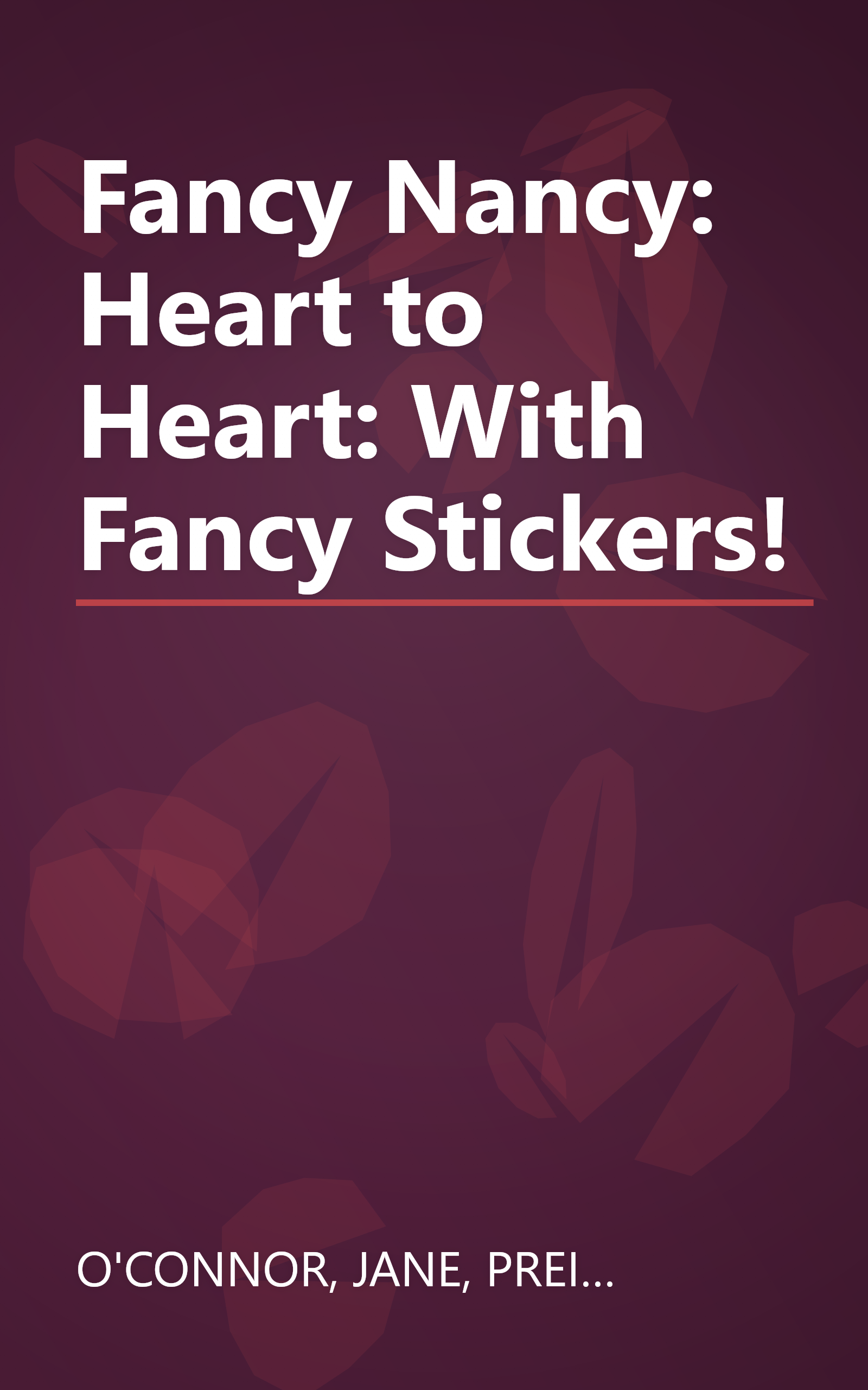 Fancy Nancy: Heart to Heart: With Fancy Stickers! book cover