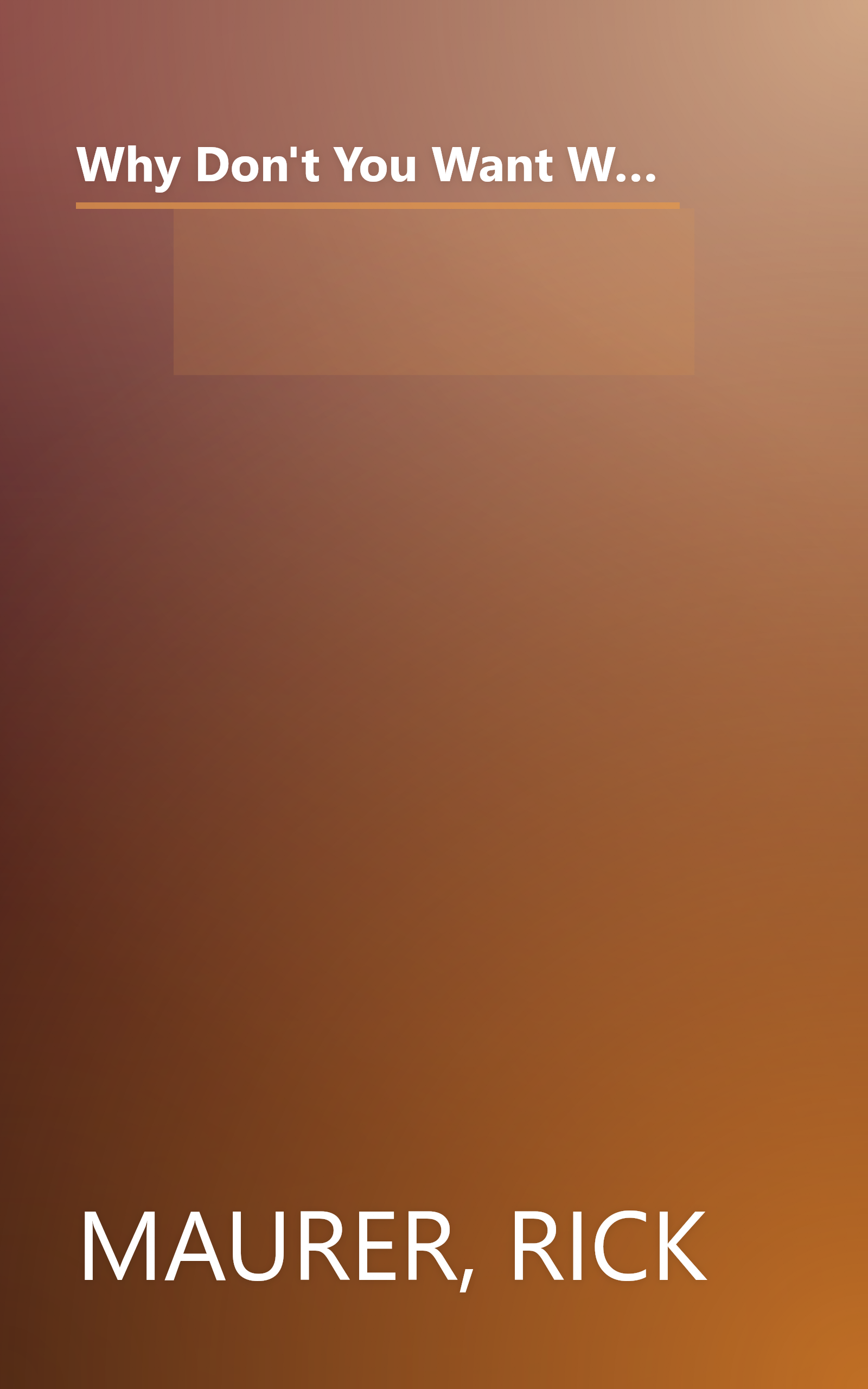 Why Don't You Want What I Want?: How to Win Support for Your Ideas without Hard Sell, Manipulation, or Power Plays book cover