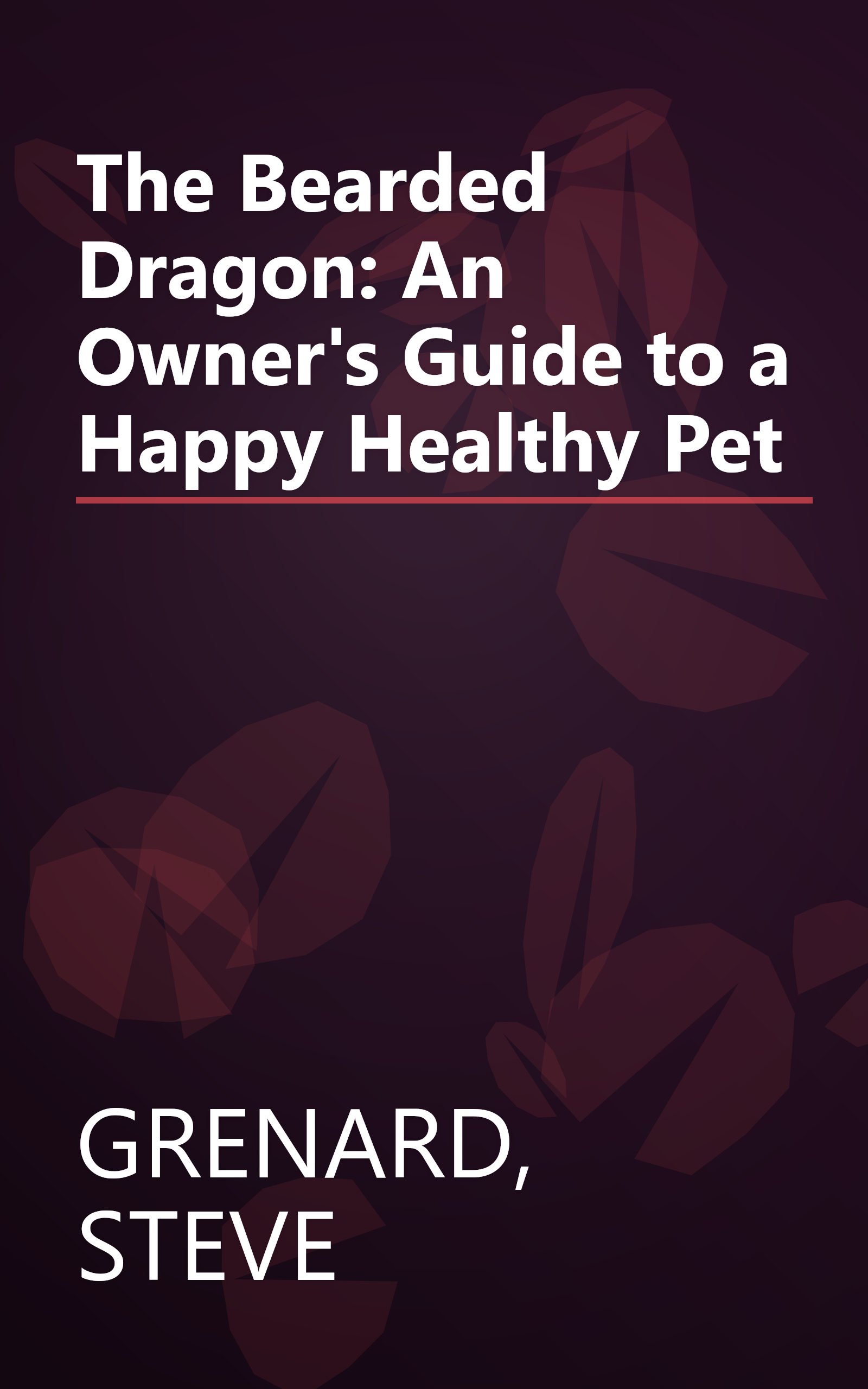 The Bearded Dragon: An Owner's Guide to a Happy Healthy Pet book cover