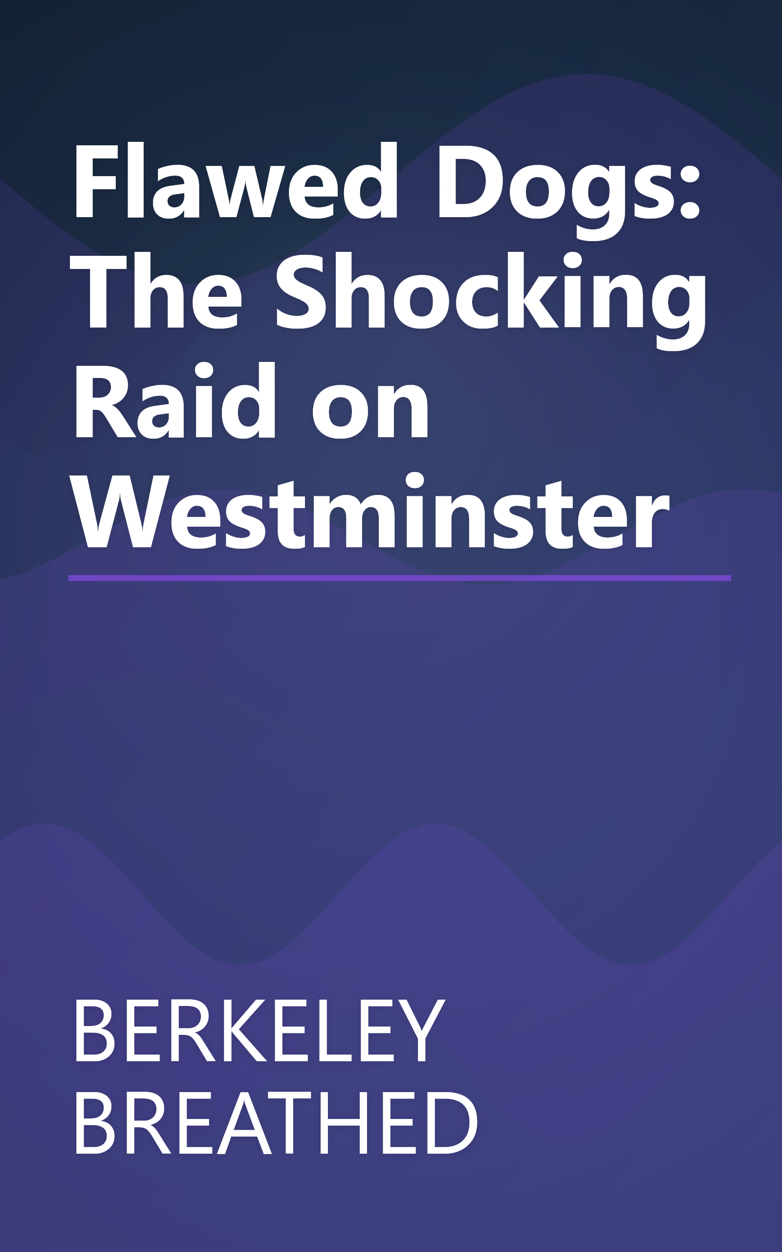 Flawed Dogs: The Shocking Raid on Westminster book cover