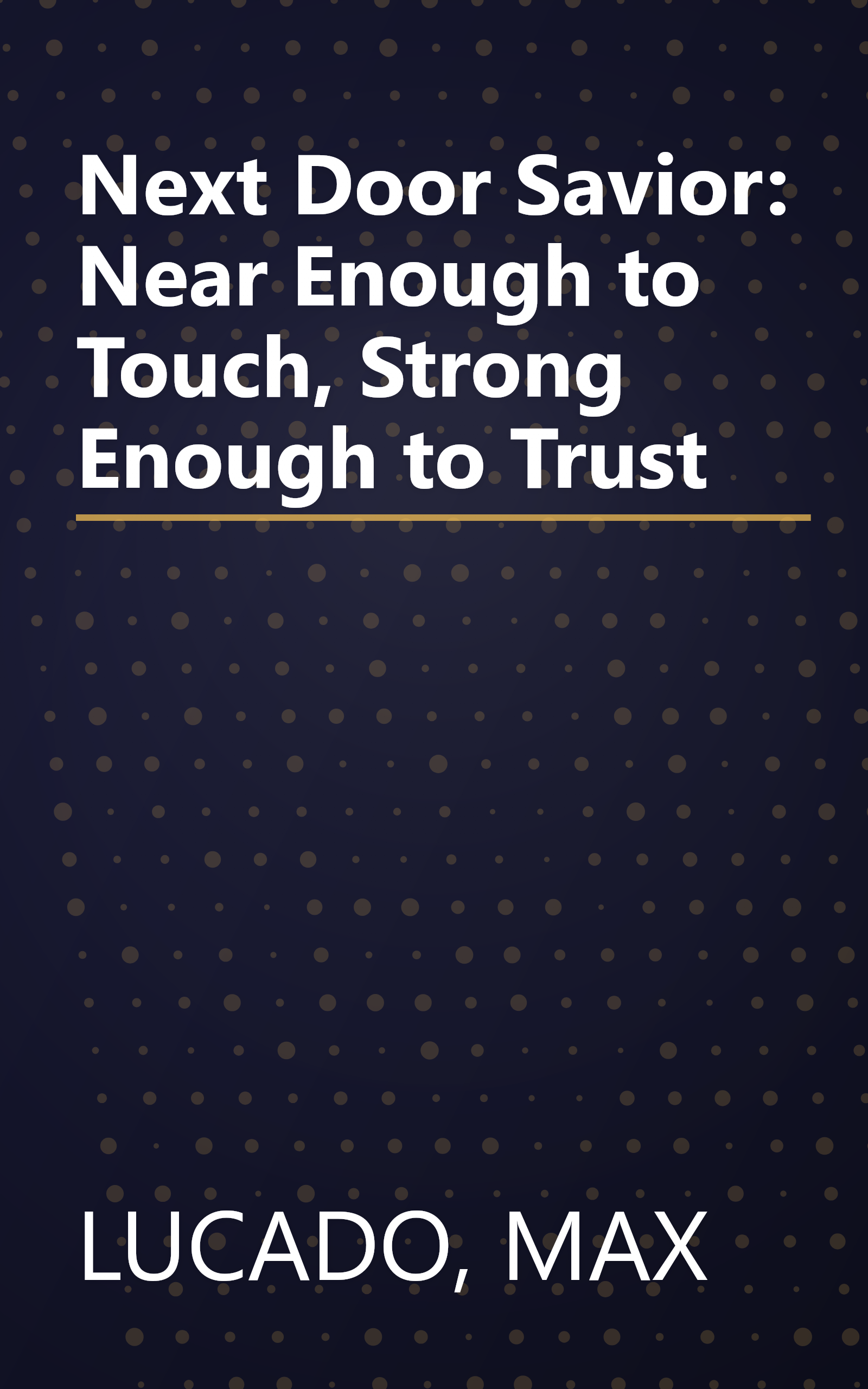 Next Door Savior: Near Enough to Touch, Strong Enough to Trust book cover
