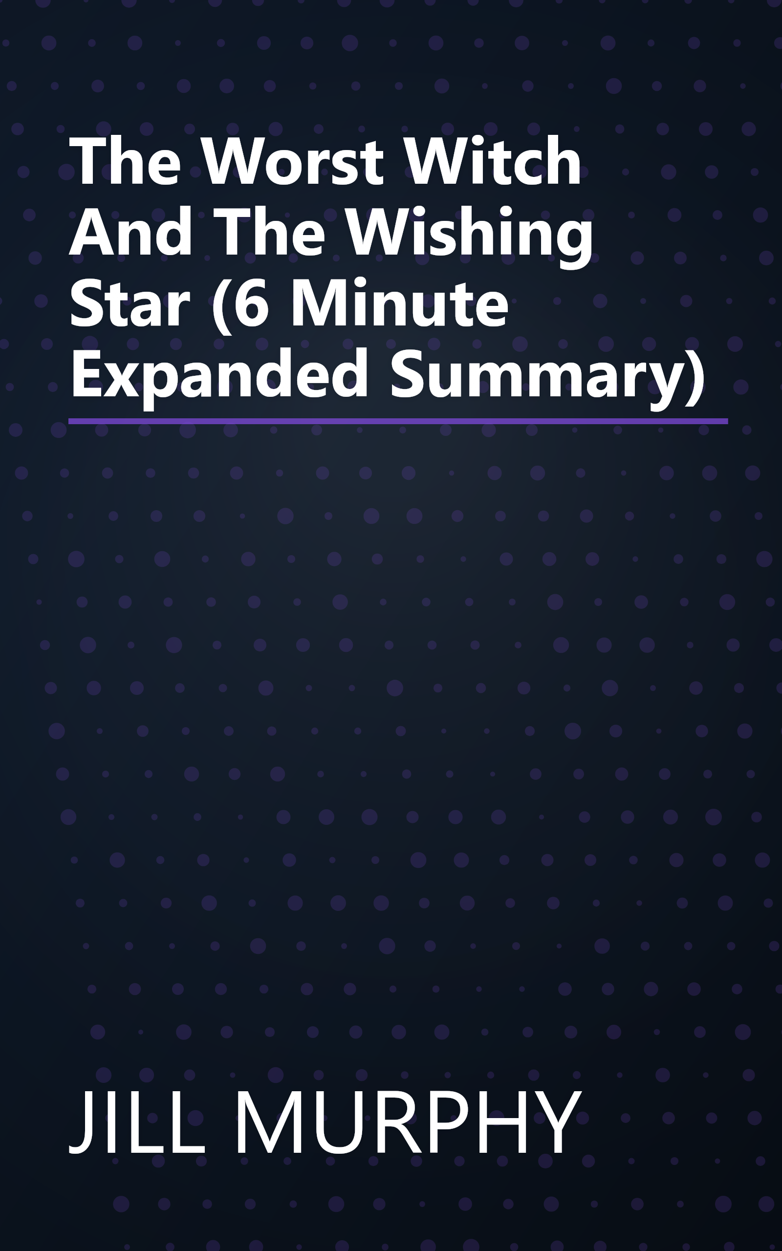 The Worst Witch And The Wishing Star (6 Minute   Expanded Summary) book cover