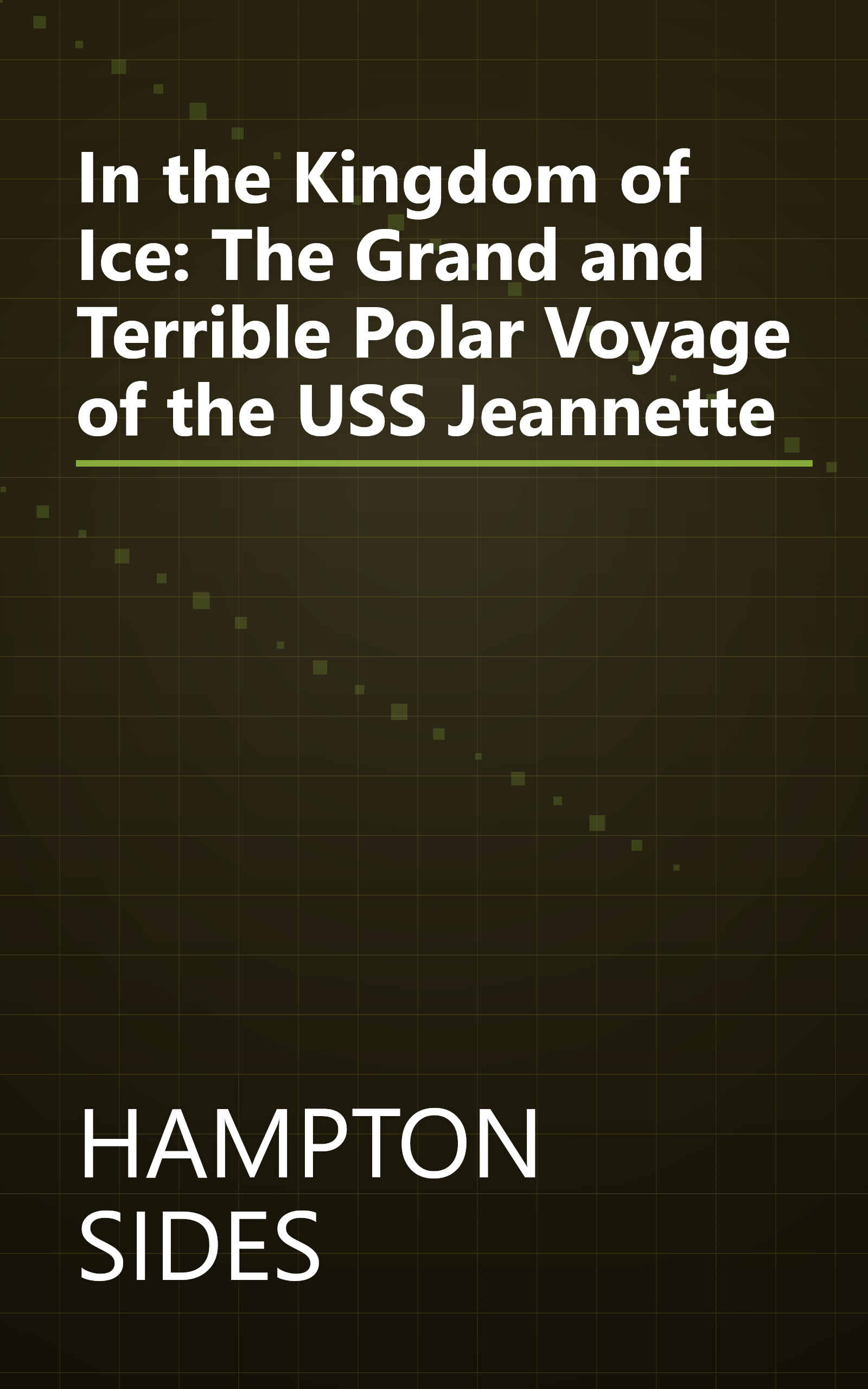 In the Kingdom of Ice: The Grand and Terrible Polar Voyage of the USS Jeannette book cover