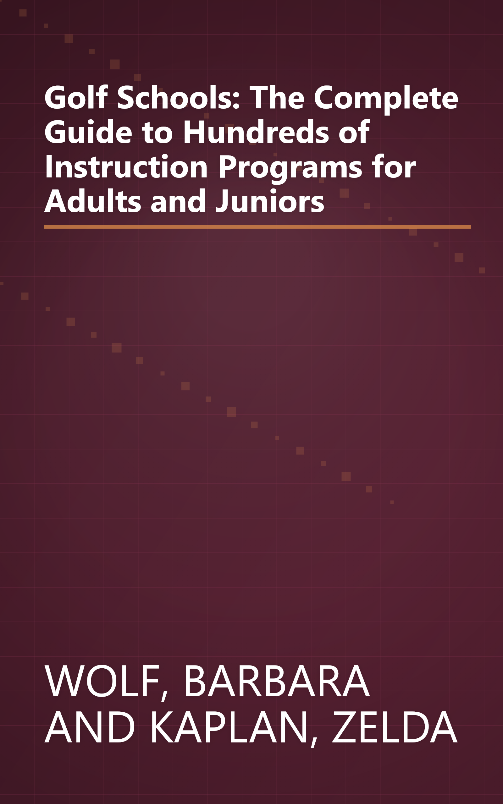 Golf Schools: The Complete Guide to Hundreds of Instruction Programs for Adults and Juniors book cover