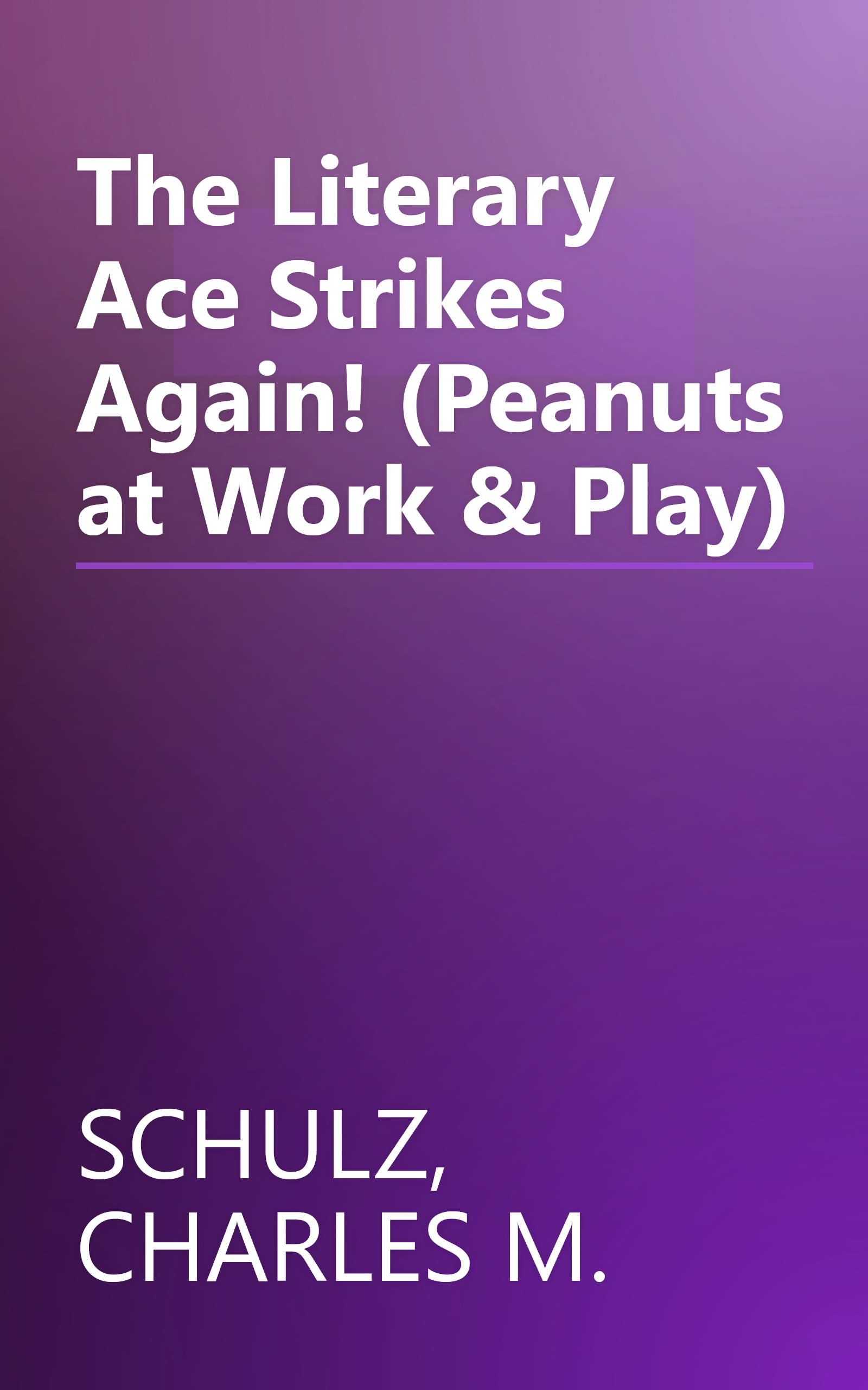 The Literary Ace Strikes Again! (Peanuts at Work & Play) book cover