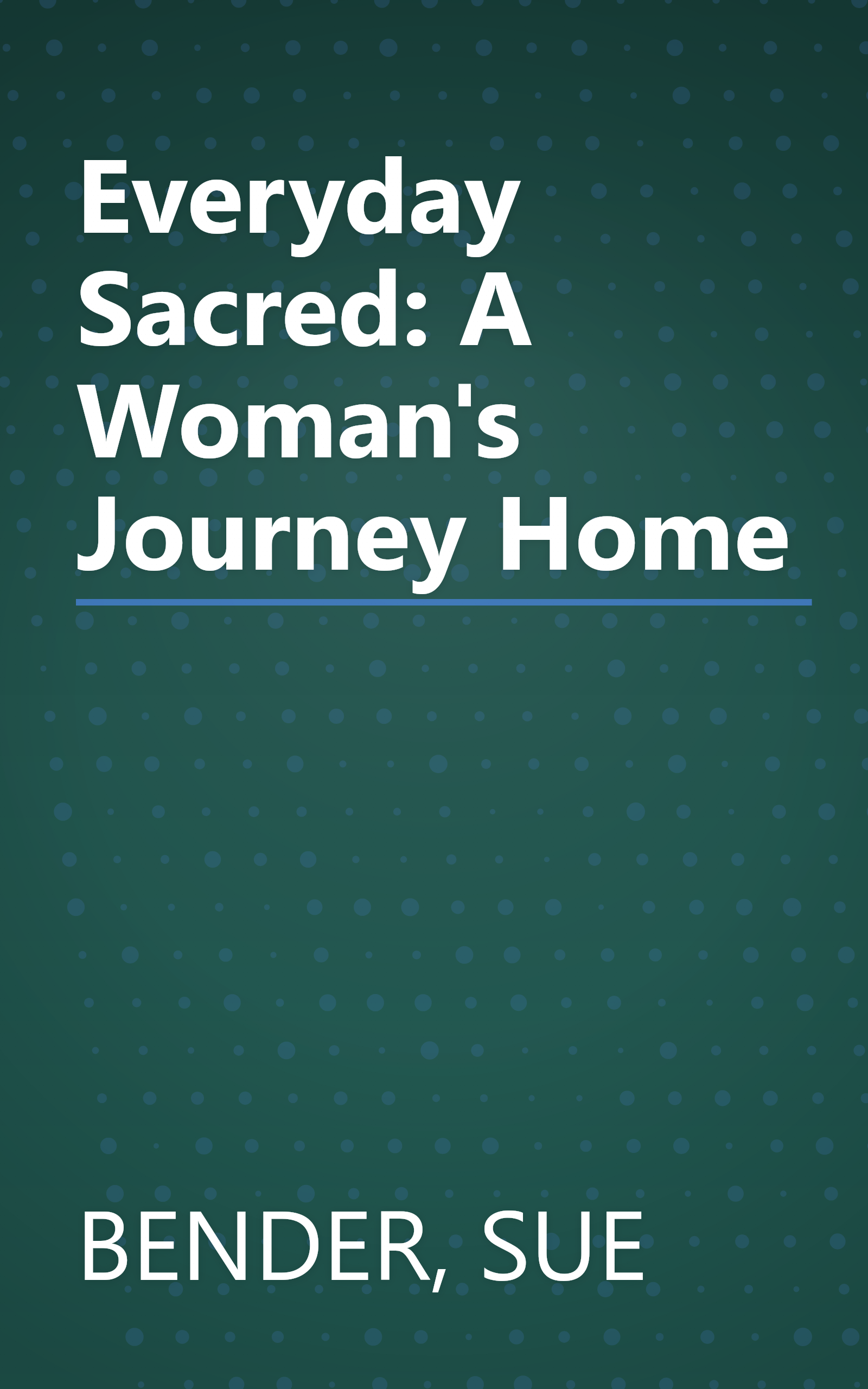 Everyday Sacred: A Woman's Journey Home book cover