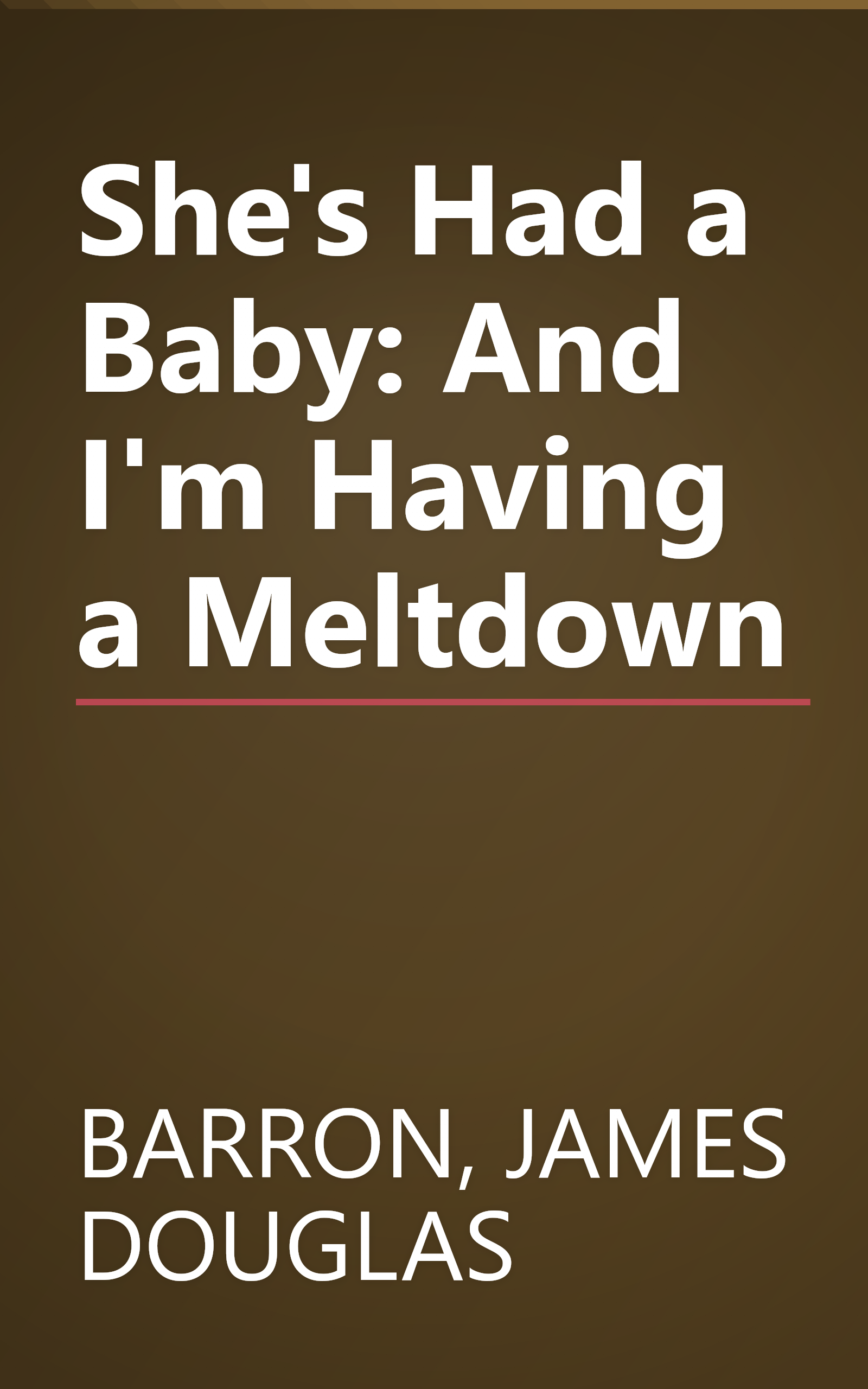 She's Had a Baby: And I'm Having a Meltdown book cover