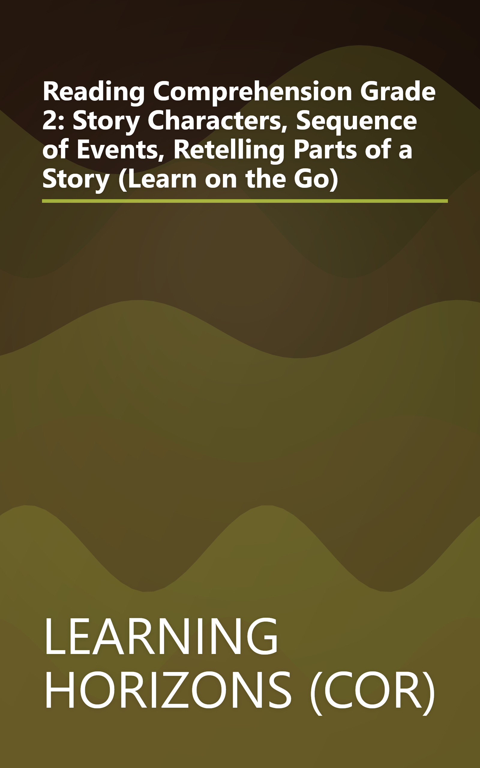 Reading Comprehension Grade 2: Story Characters, Sequence of Events, Retelling Parts of a Story (Learn on the Go) book cover