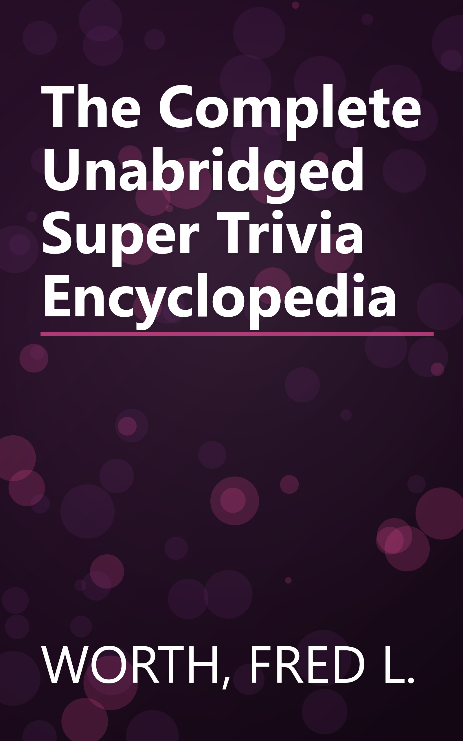 The Complete Unabridged Super Trivia Encyclopedia book cover