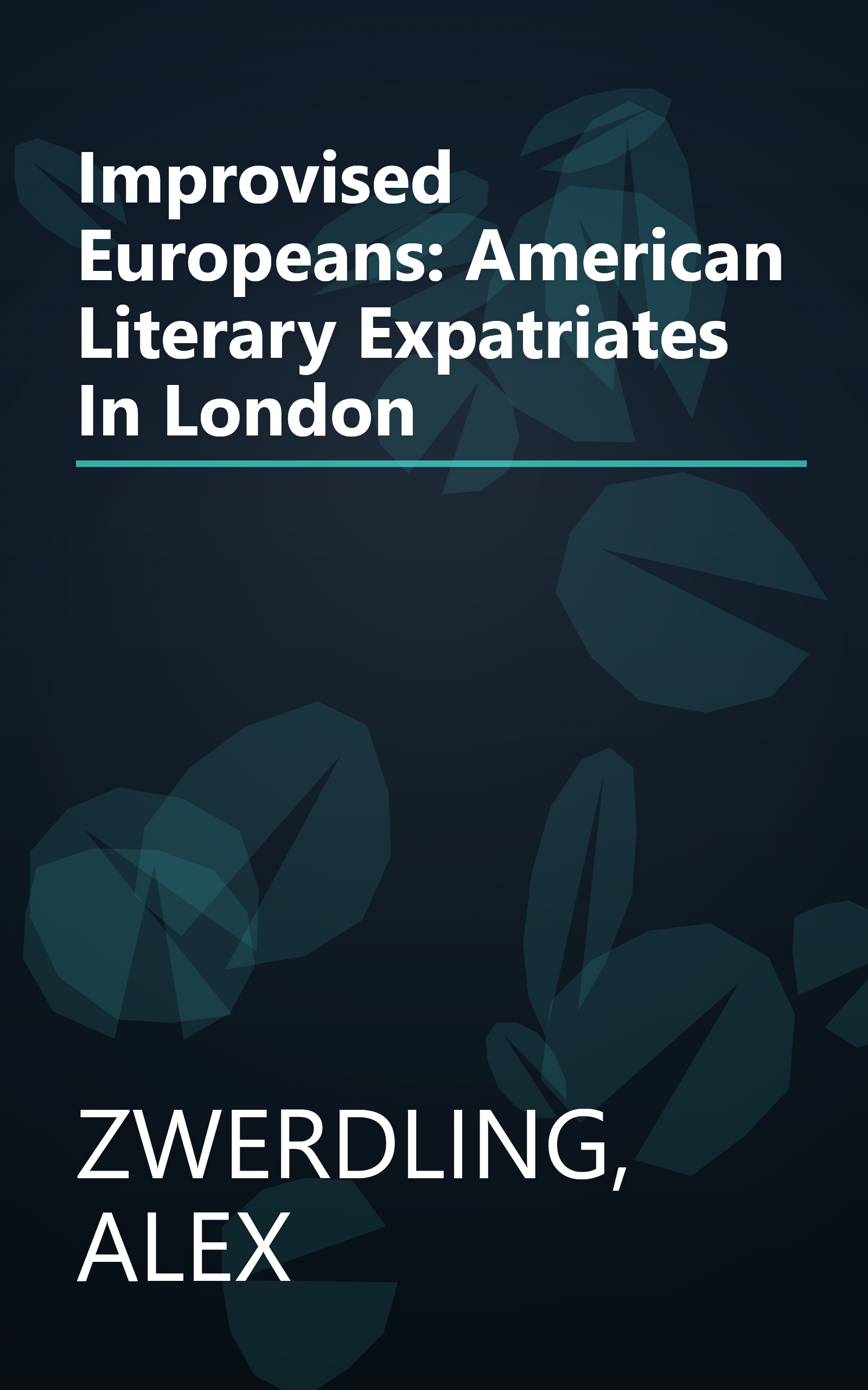 Improvised Europeans: American Literary Expatriates In London book cover