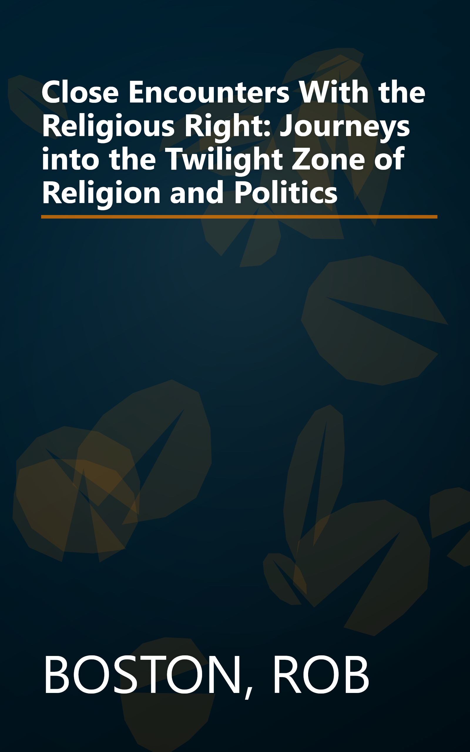 Close Encounters With the Religious Right: Journeys into the Twilight Zone of Religion and Politics book cover