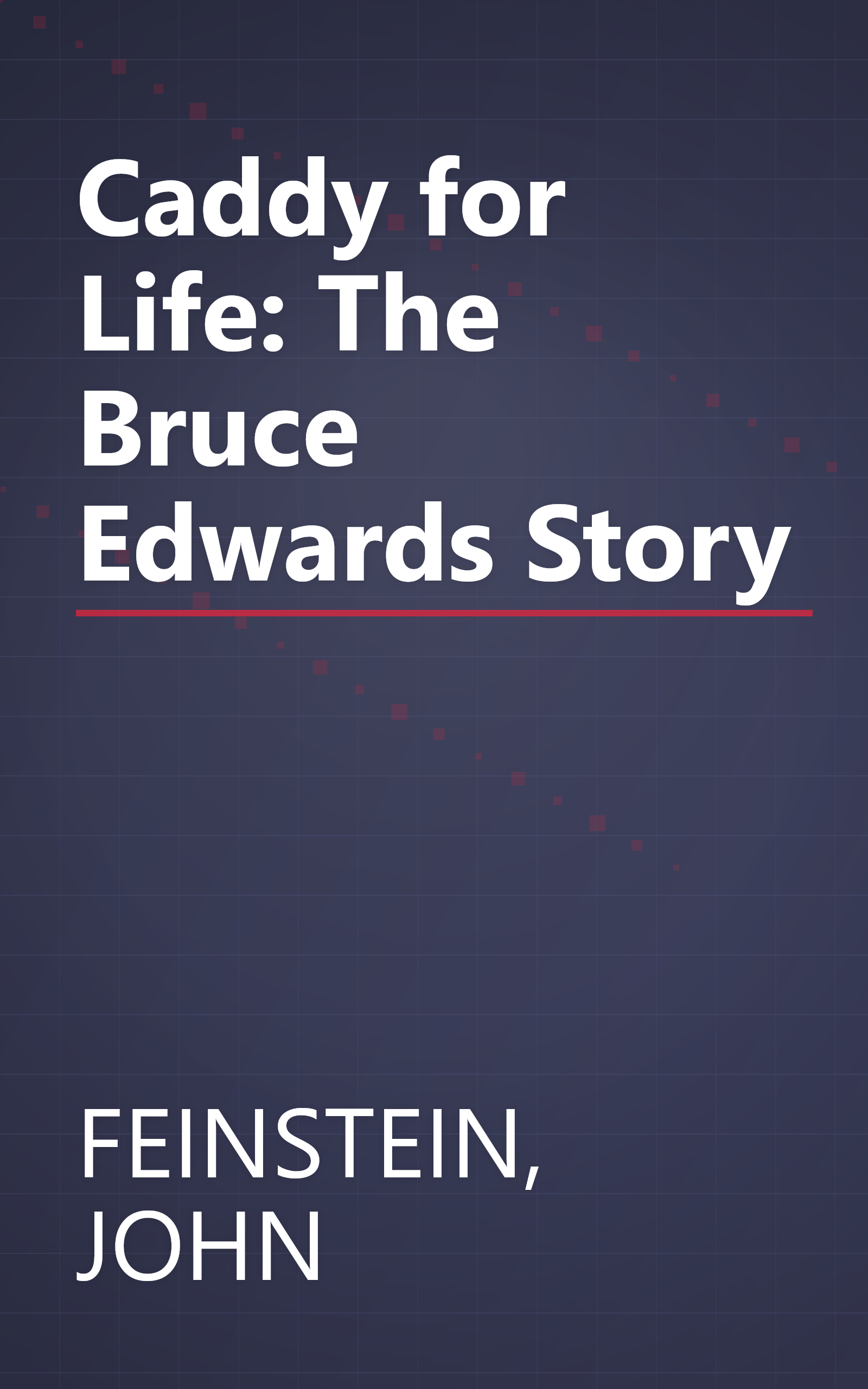 Caddy for Life: The Bruce Edwards Story book cover