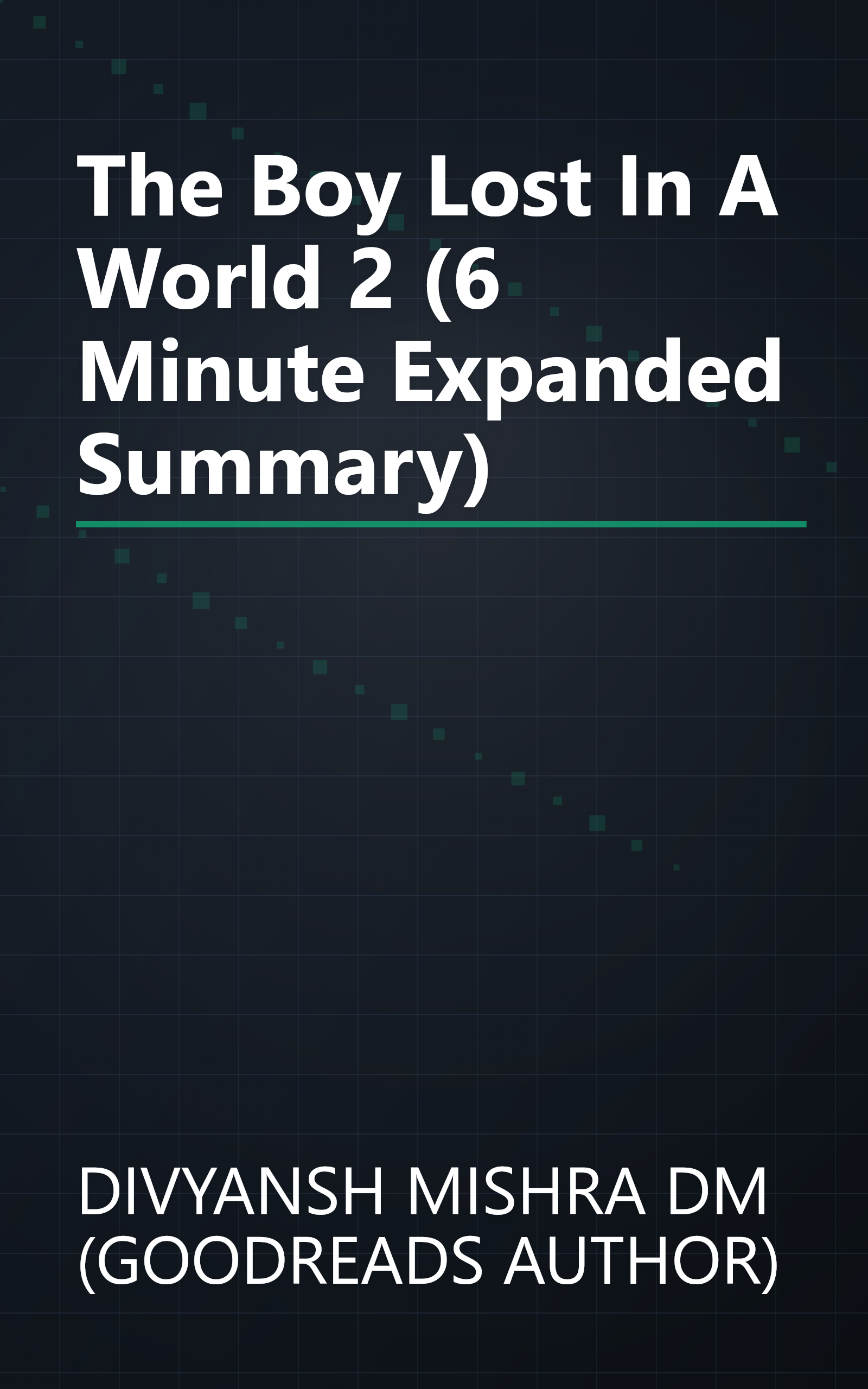 The Boy Lost In A World 2 (6 Minute   Expanded Summary) book cover