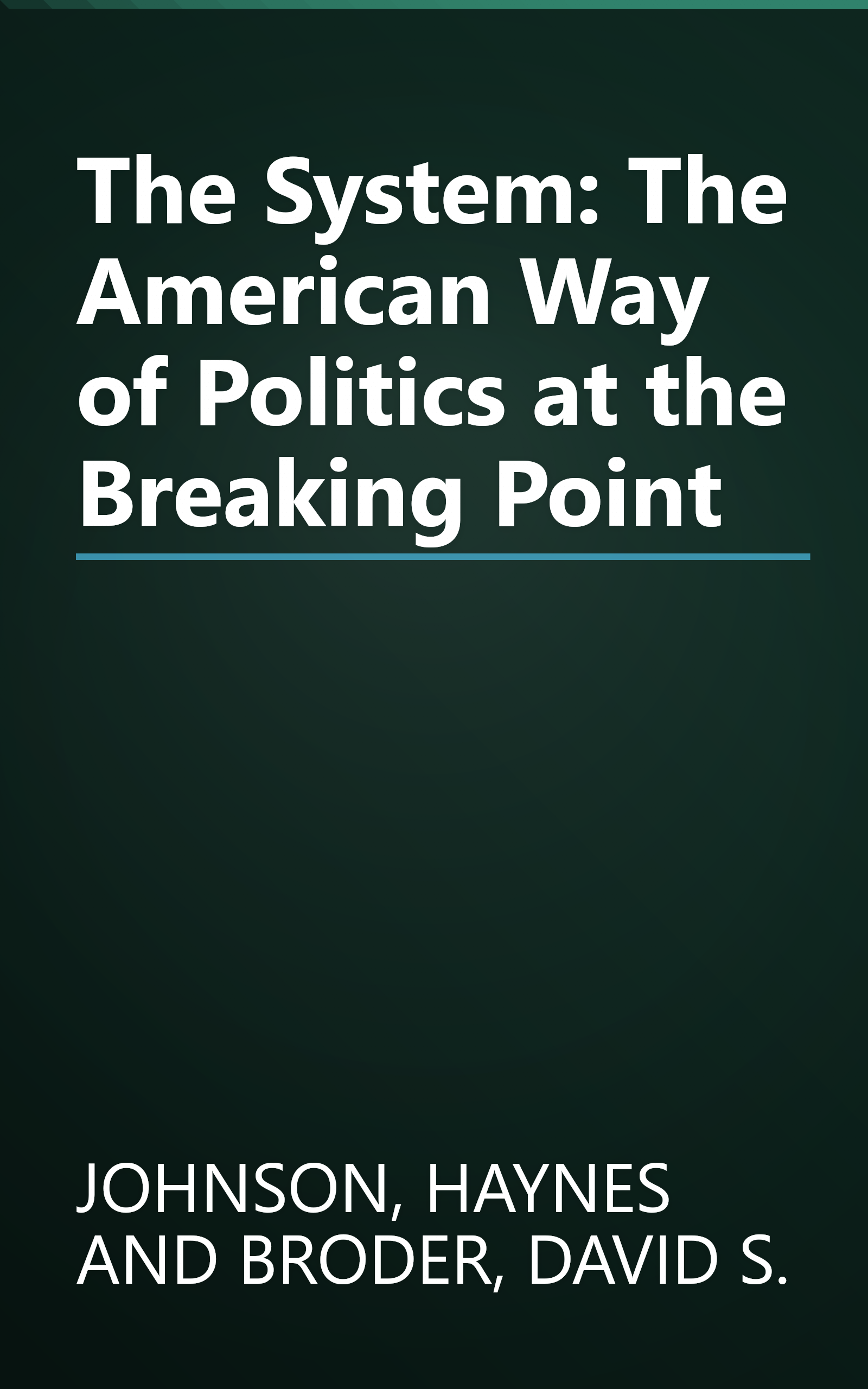 The System: The American Way of Politics at the Breaking Point book cover