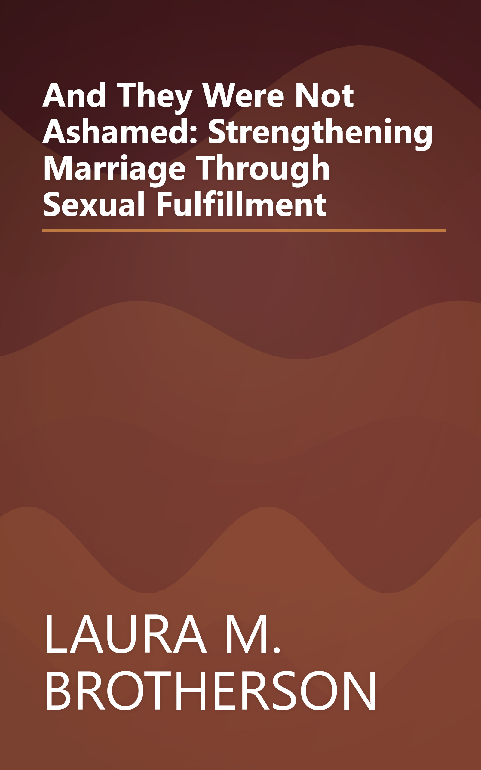 And They Were Not Ashamed: Strengthening Marriage Through Sexual Fulfillment book cover