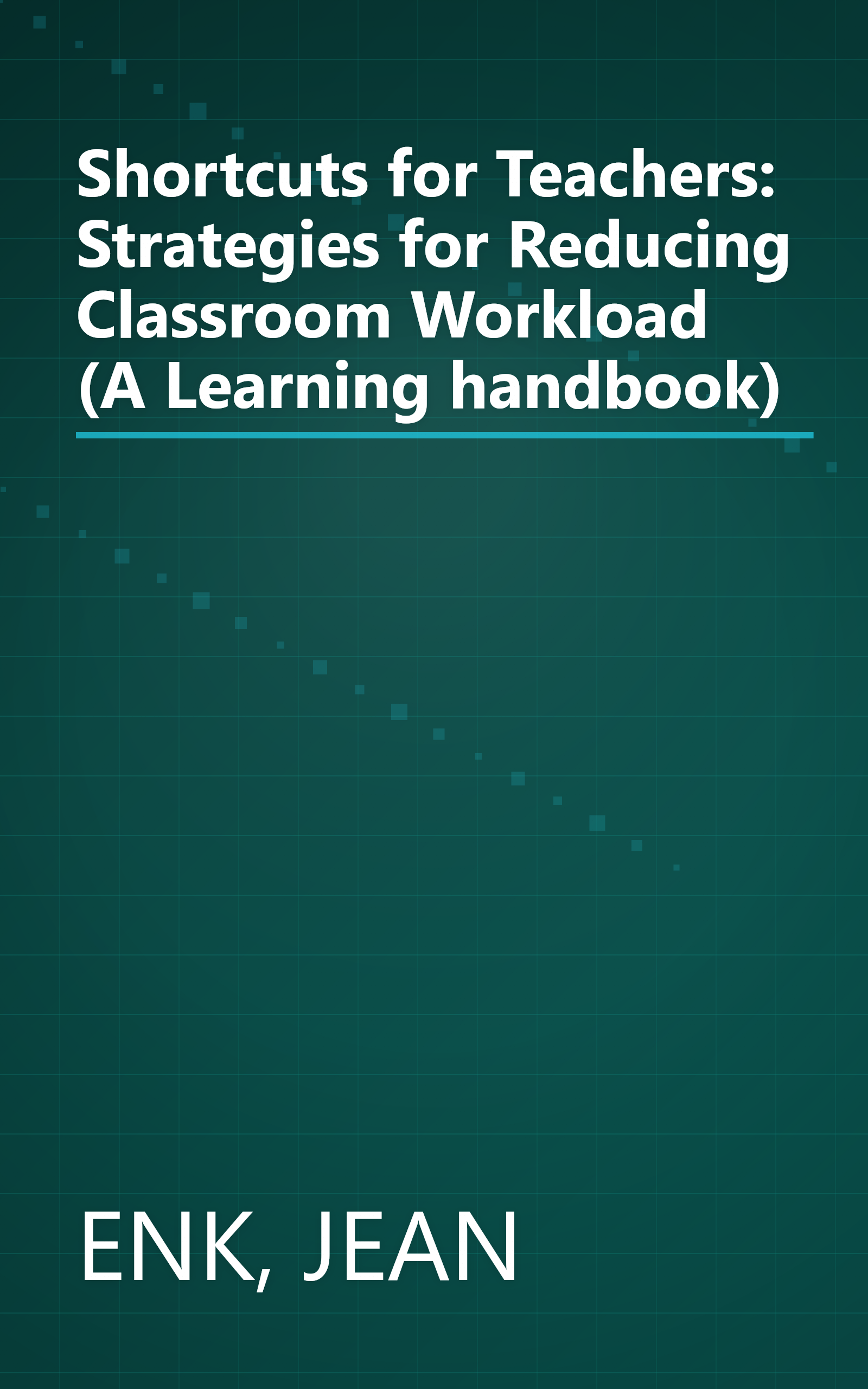 Shortcuts for Teachers: Strategies for Reducing Classroom Workload (A Learning handbook) book cover