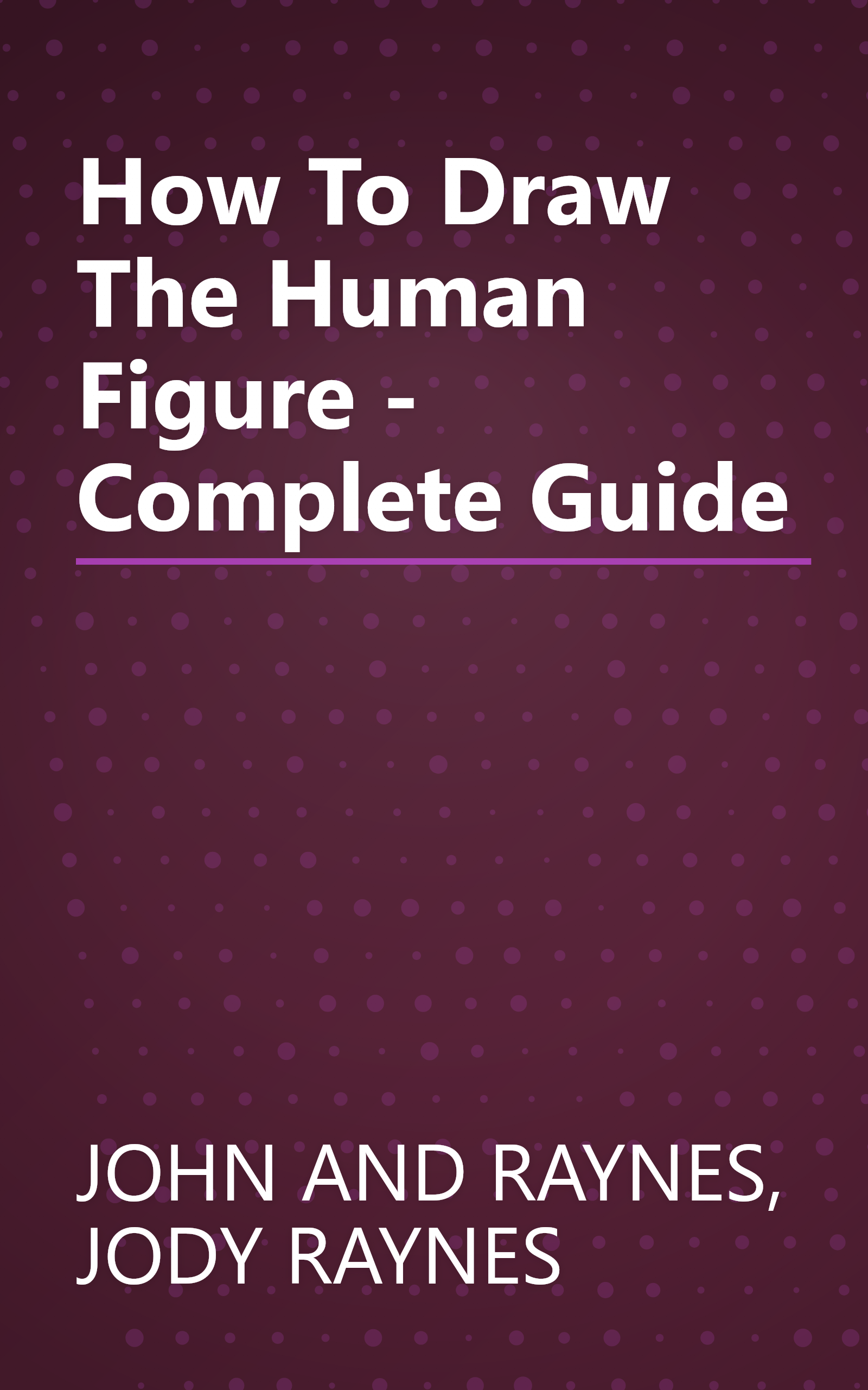How To Draw The Human Figure - Complete Guide book cover