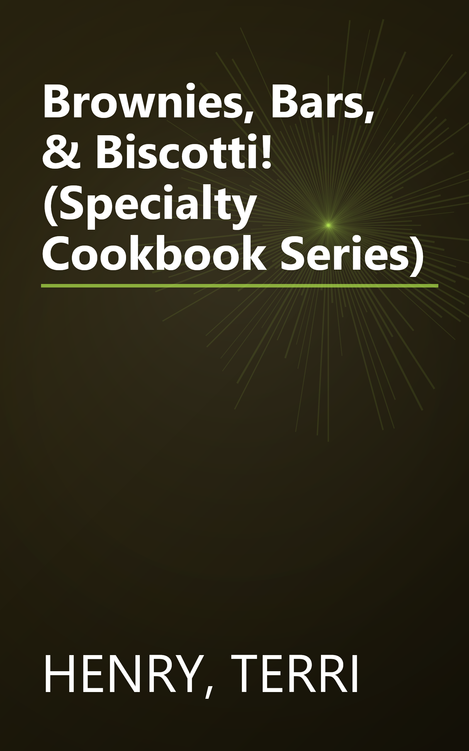 Brownies, Bars, & Biscotti! (Specialty Cookbook Series) book cover