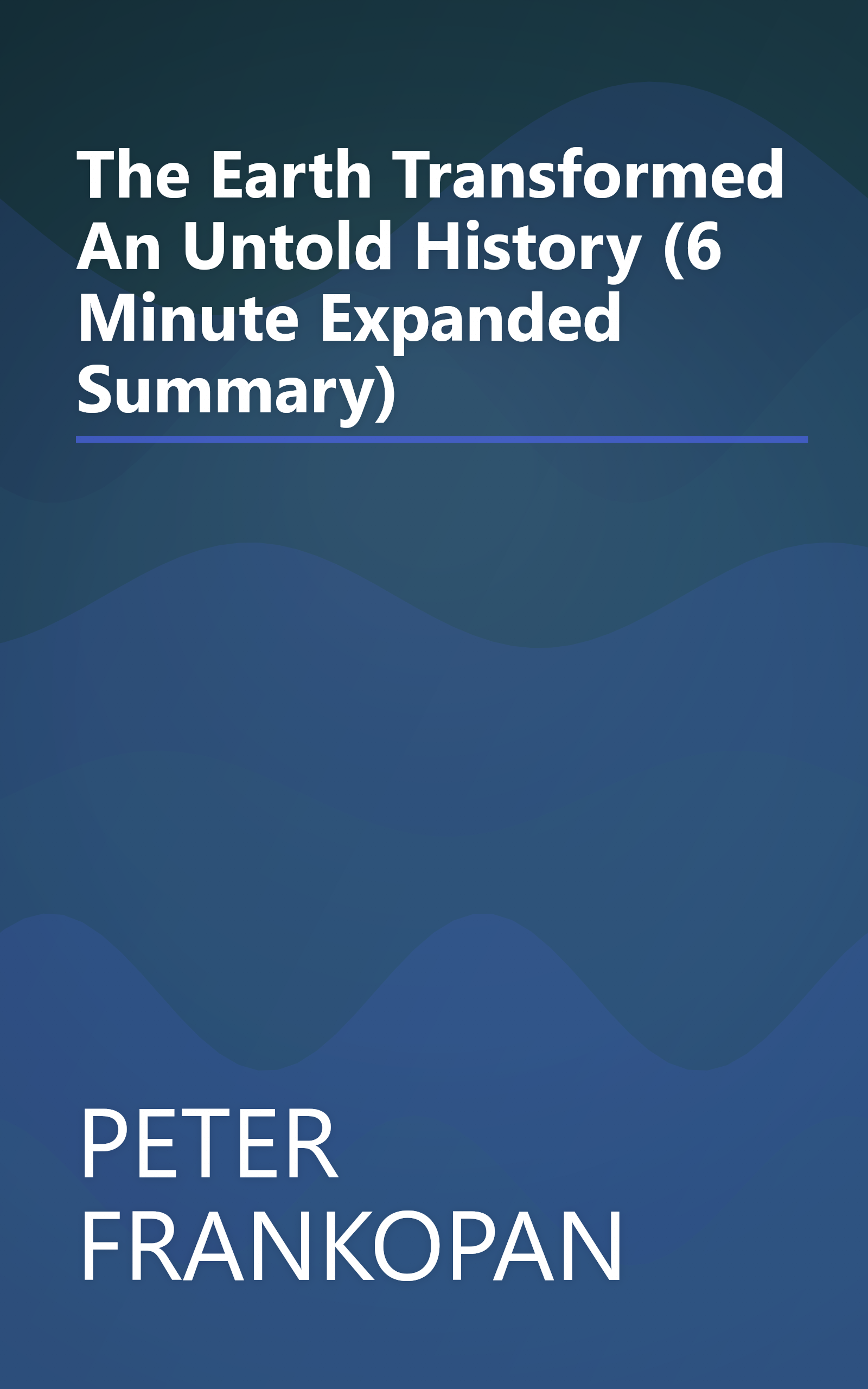 The Earth Transformed  An Untold History (6 Minute   Expanded Summary) book cover