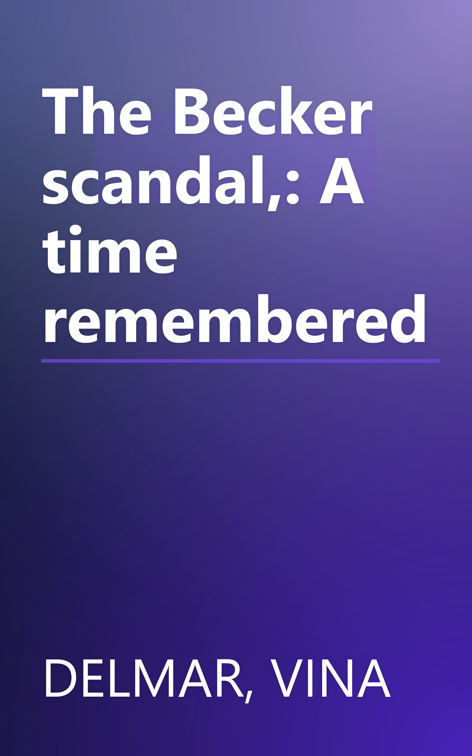 The Becker scandal,: A time remembered book cover