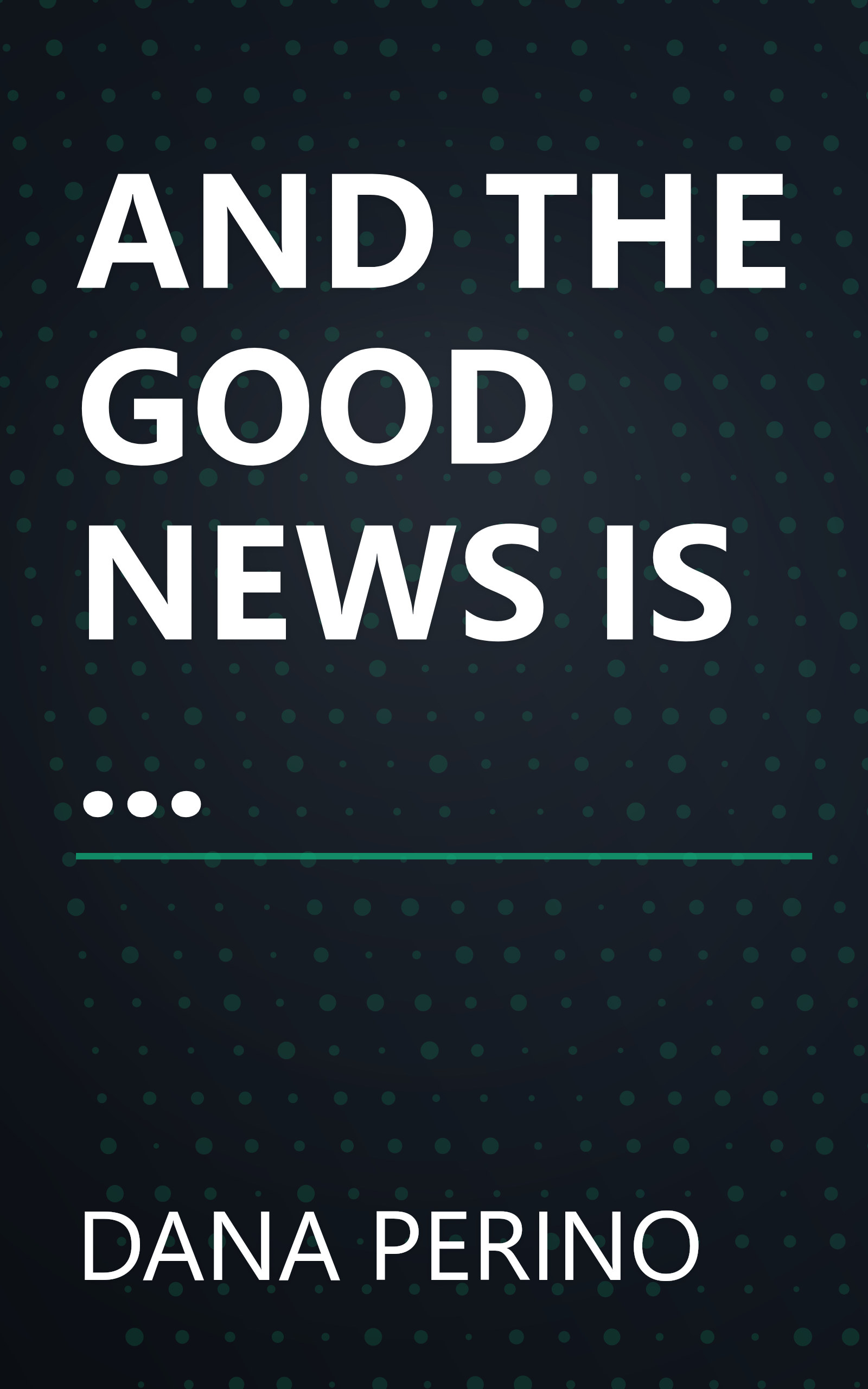 AND THE GOOD NEWS IS ... book cover