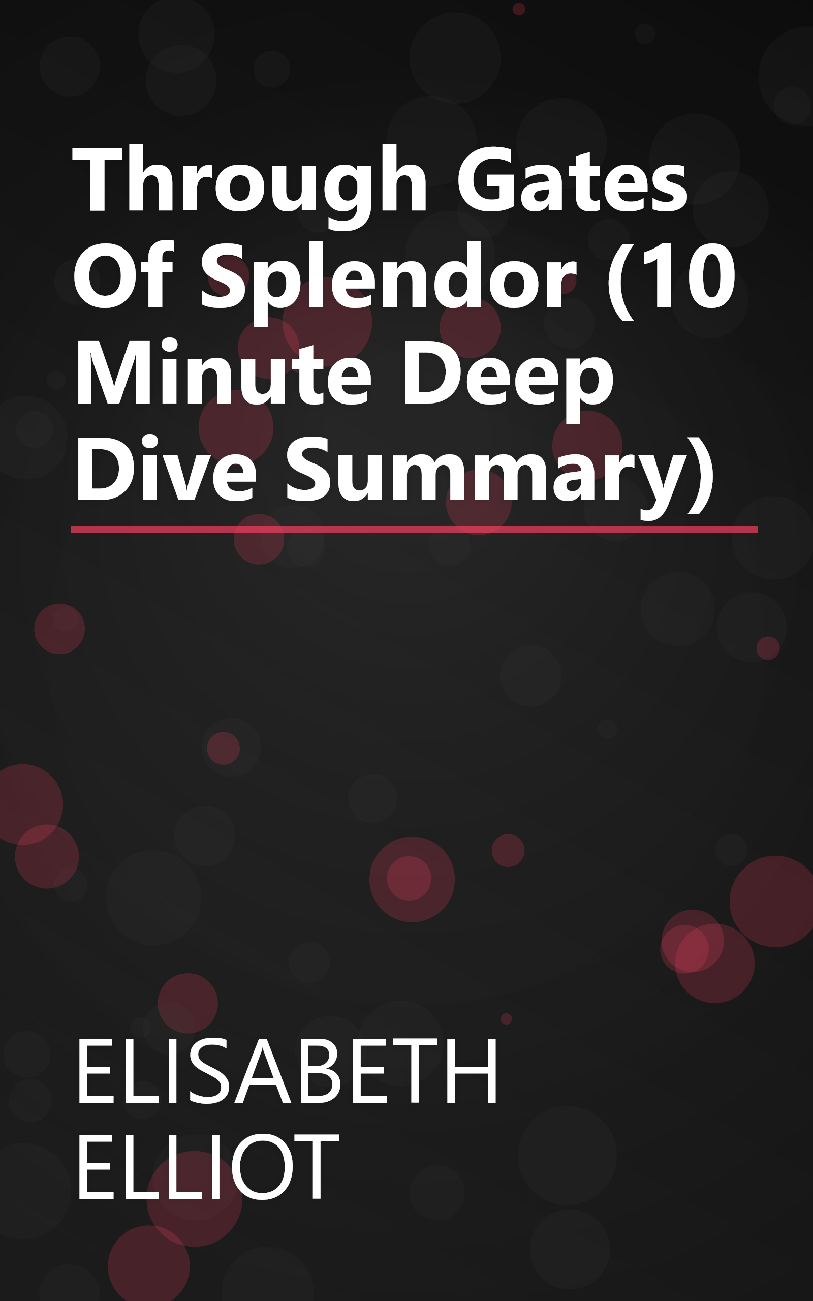 Through Gates Of Splendor (10 Minute   Deep Dive Summary) book cover