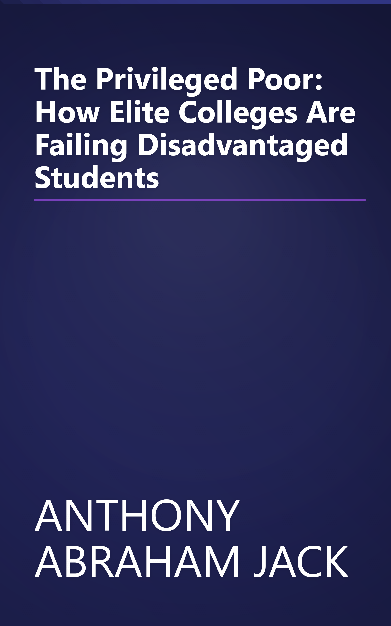 The Privileged Poor: How Elite Colleges Are Failing Disadvantaged Students book cover