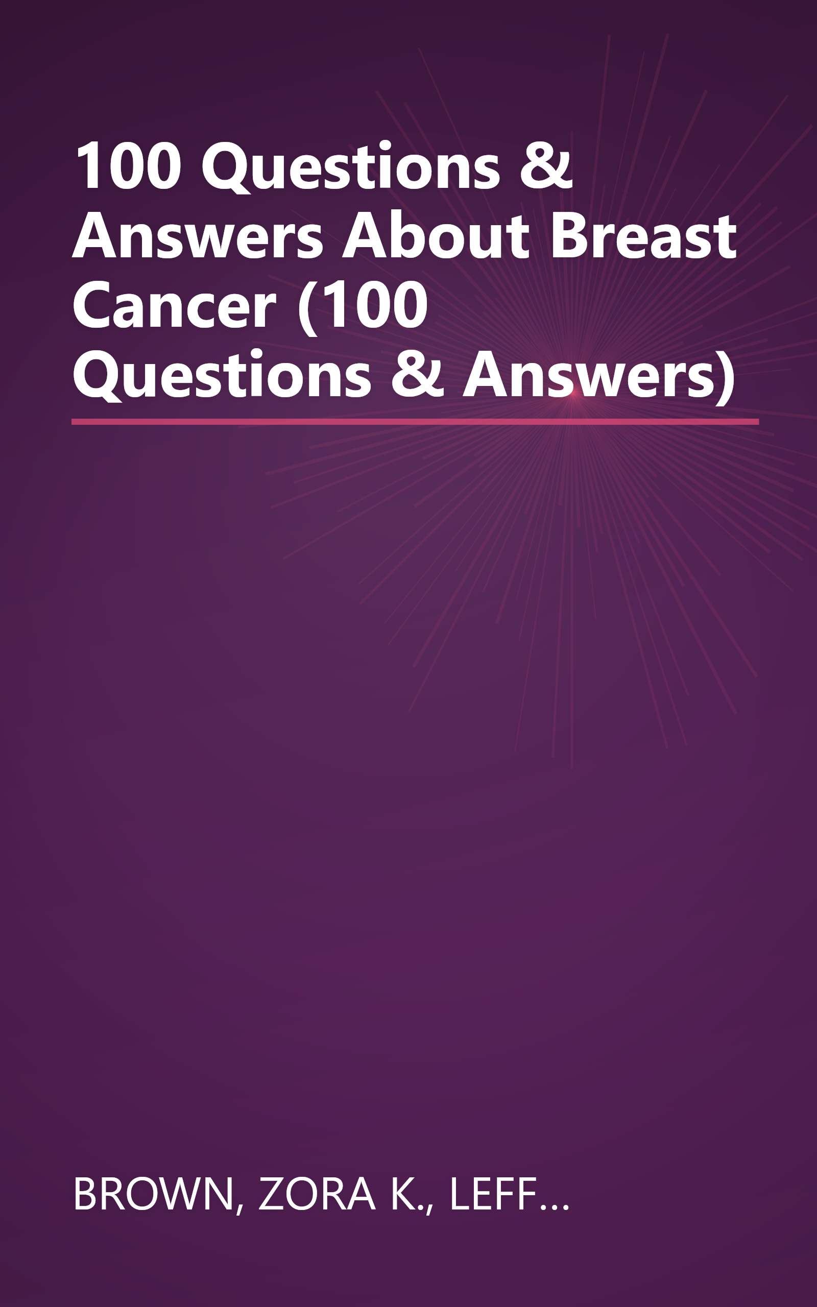 100 Questions & Answers About Breast Cancer (100 Questions & Answers) book cover