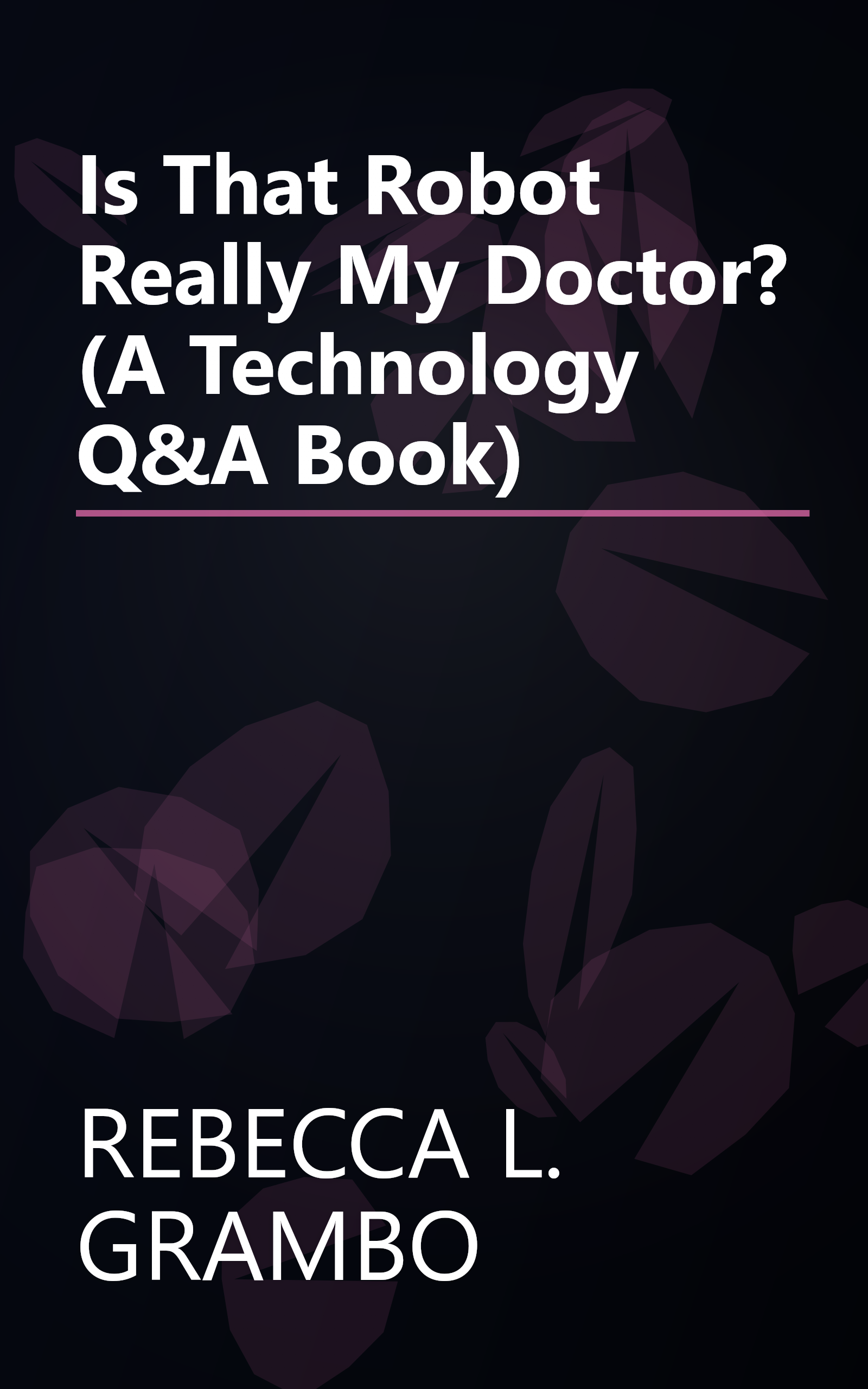 Is That Robot Really My Doctor? (A Technology Q&A Book) book cover