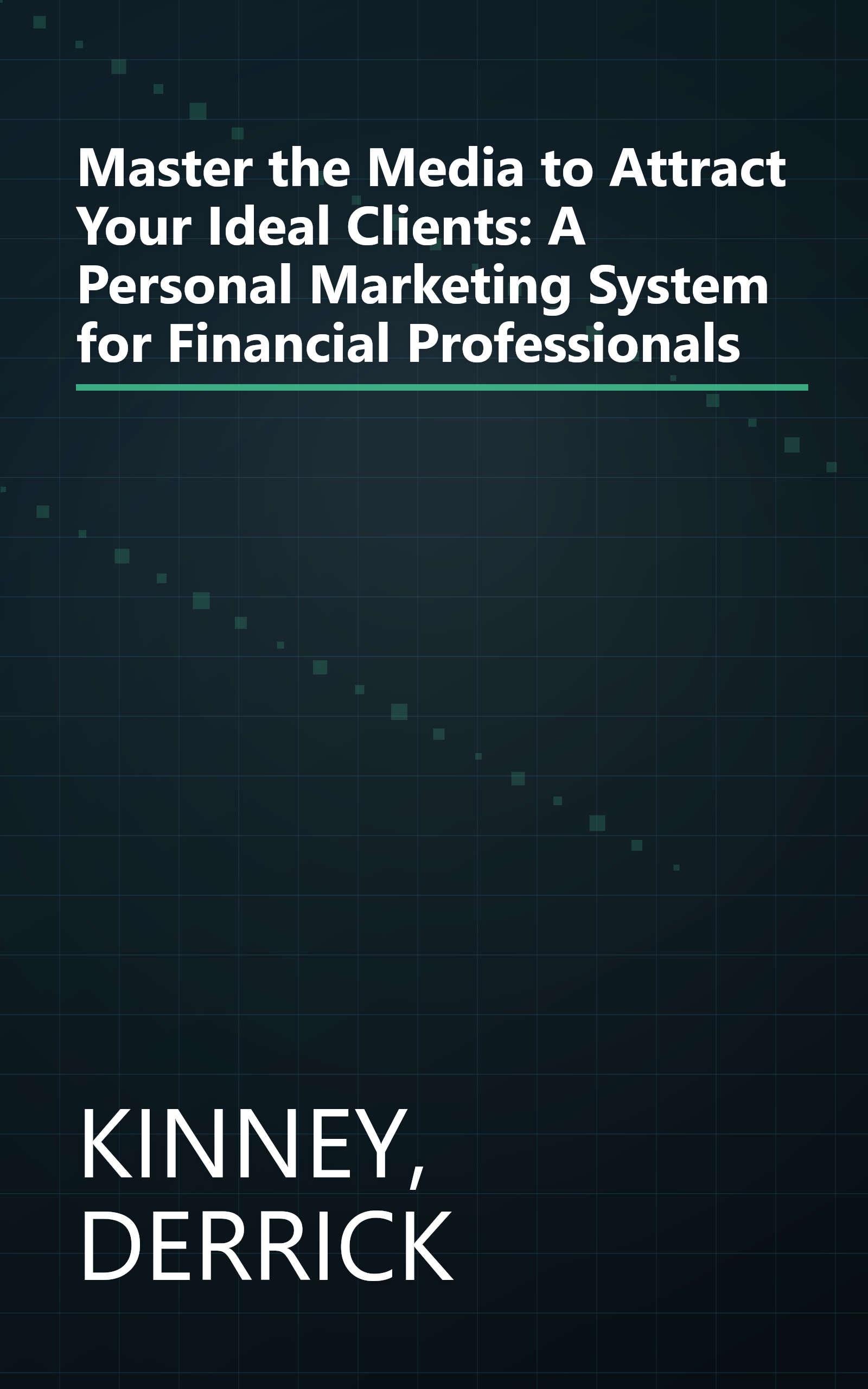 Master the Media to Attract Your Ideal Clients: A Personal Marketing System for Financial Professionals book cover