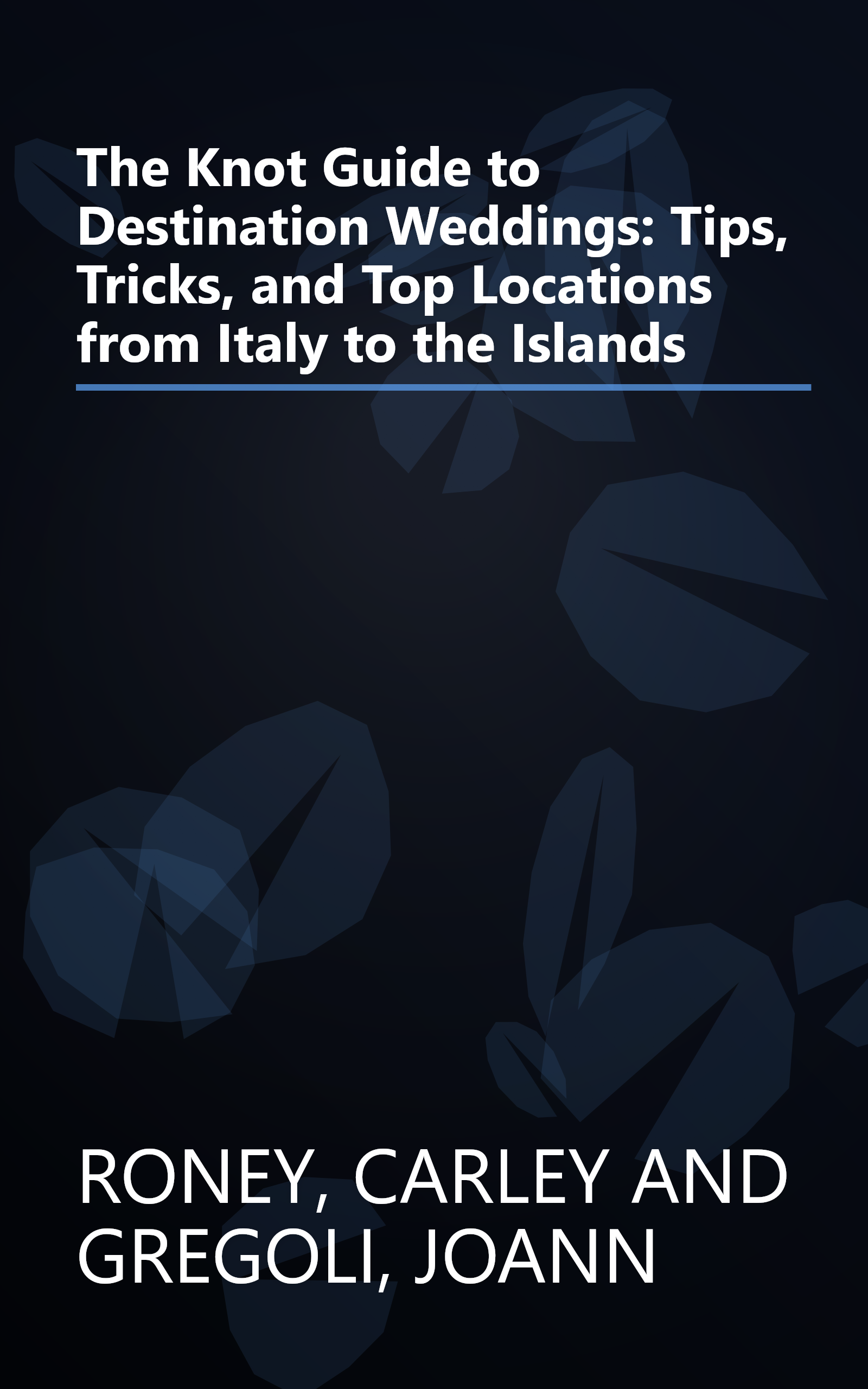 The Knot Guide to Destination Weddings: Tips, Tricks, and Top Locations from Italy to the Islands book cover