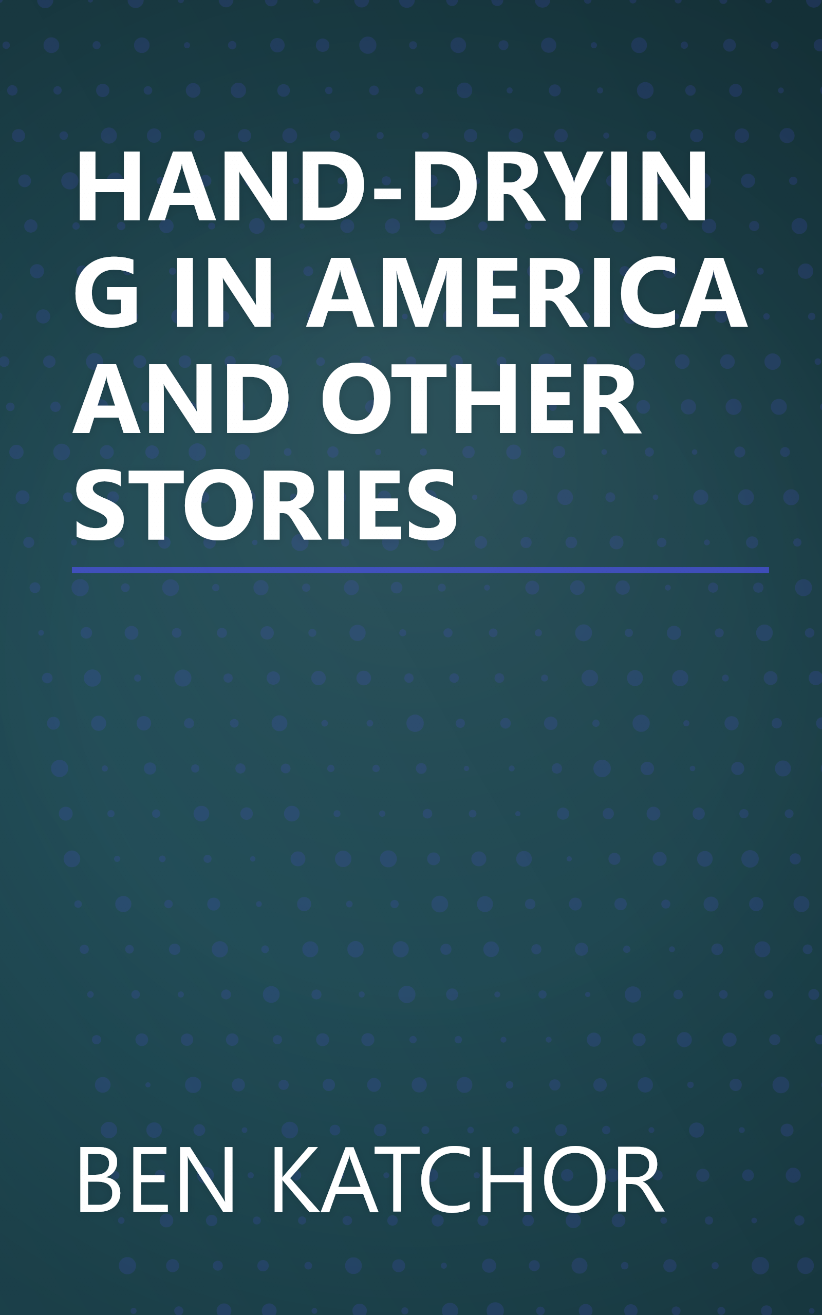 HAND-DRYING IN AMERICA AND OTHER STORIES book cover