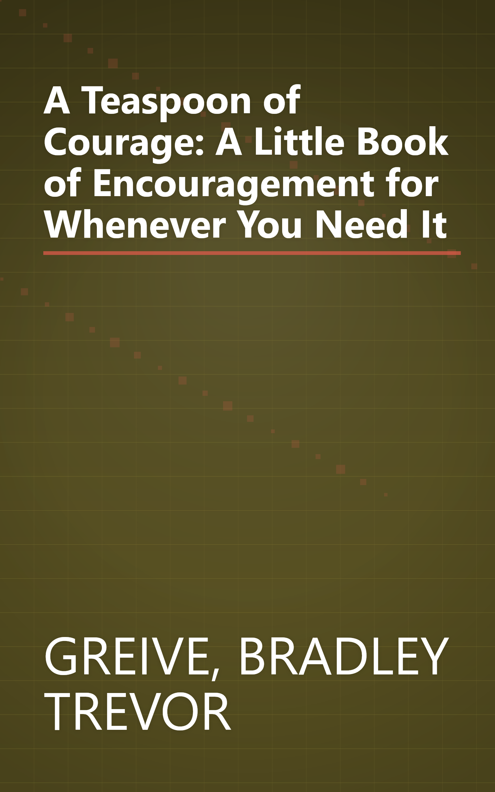 A Teaspoon of Courage: A Little Book of Encouragement for Whenever You Need It book cover