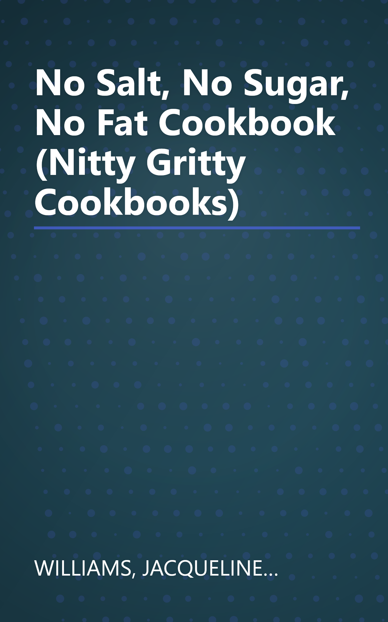 No Salt, No Sugar, No Fat Cookbook (Nitty Gritty Cookbooks) book cover