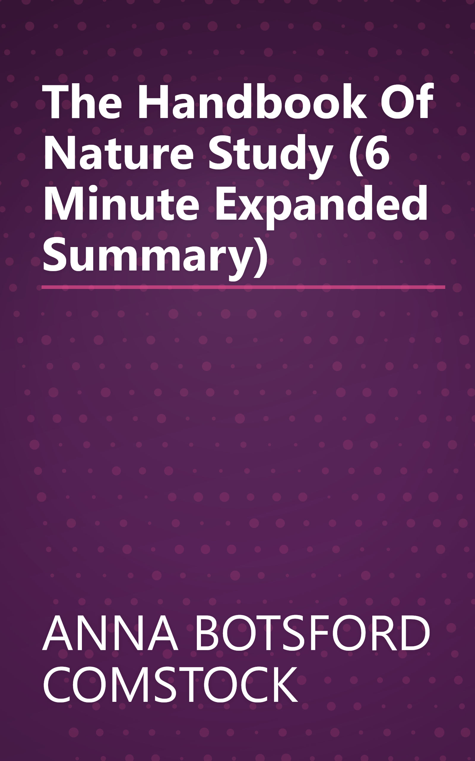 The Handbook Of Nature Study (6 Minute   Expanded Summary) book cover