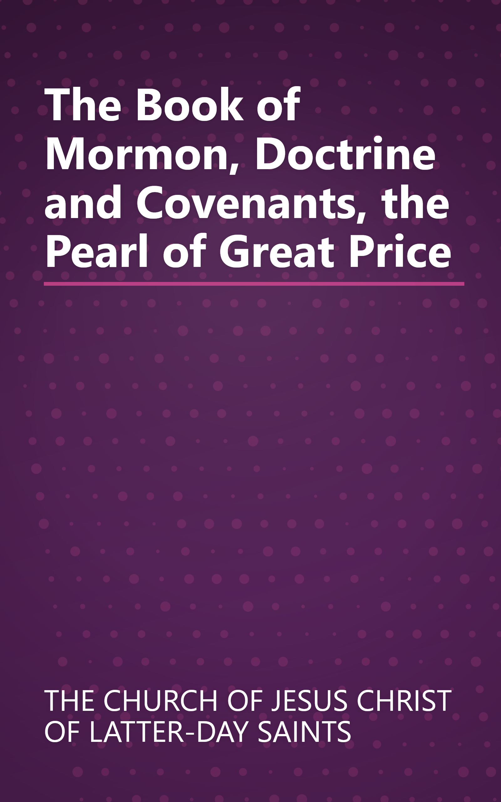 The Book of Mormon, Doctrine and Covenants, the Pearl of Great Price book cover