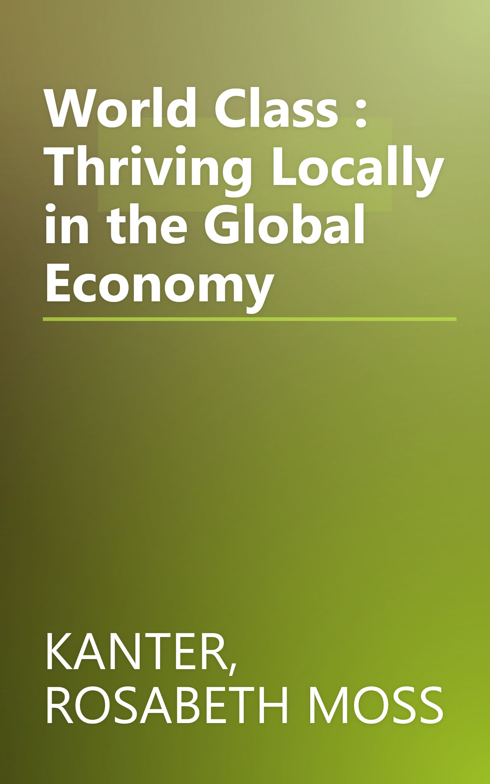 World Class : Thriving Locally in the Global Economy book cover
