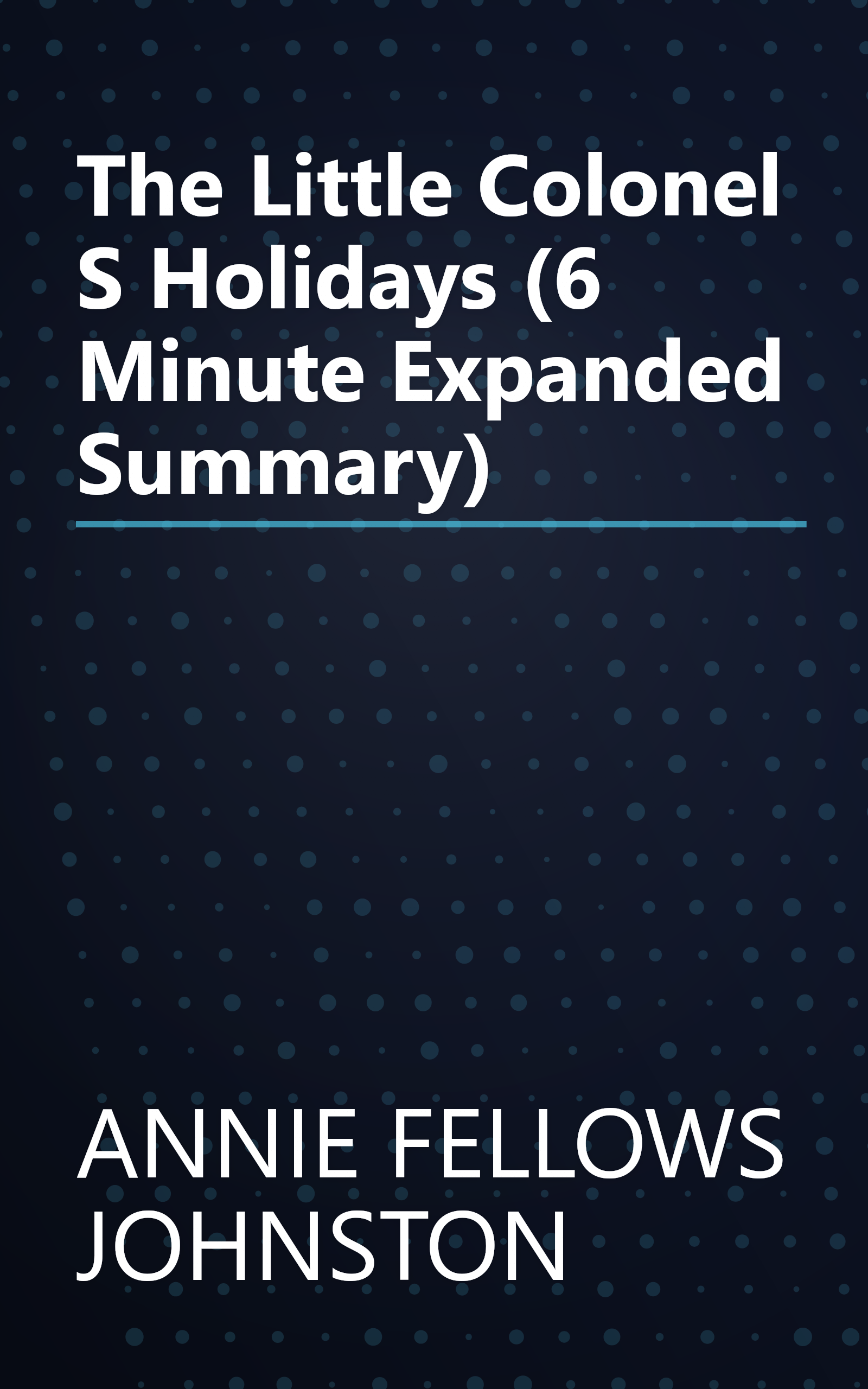 The Little Colonel S Holidays (6 Minute   Expanded Summary) book cover