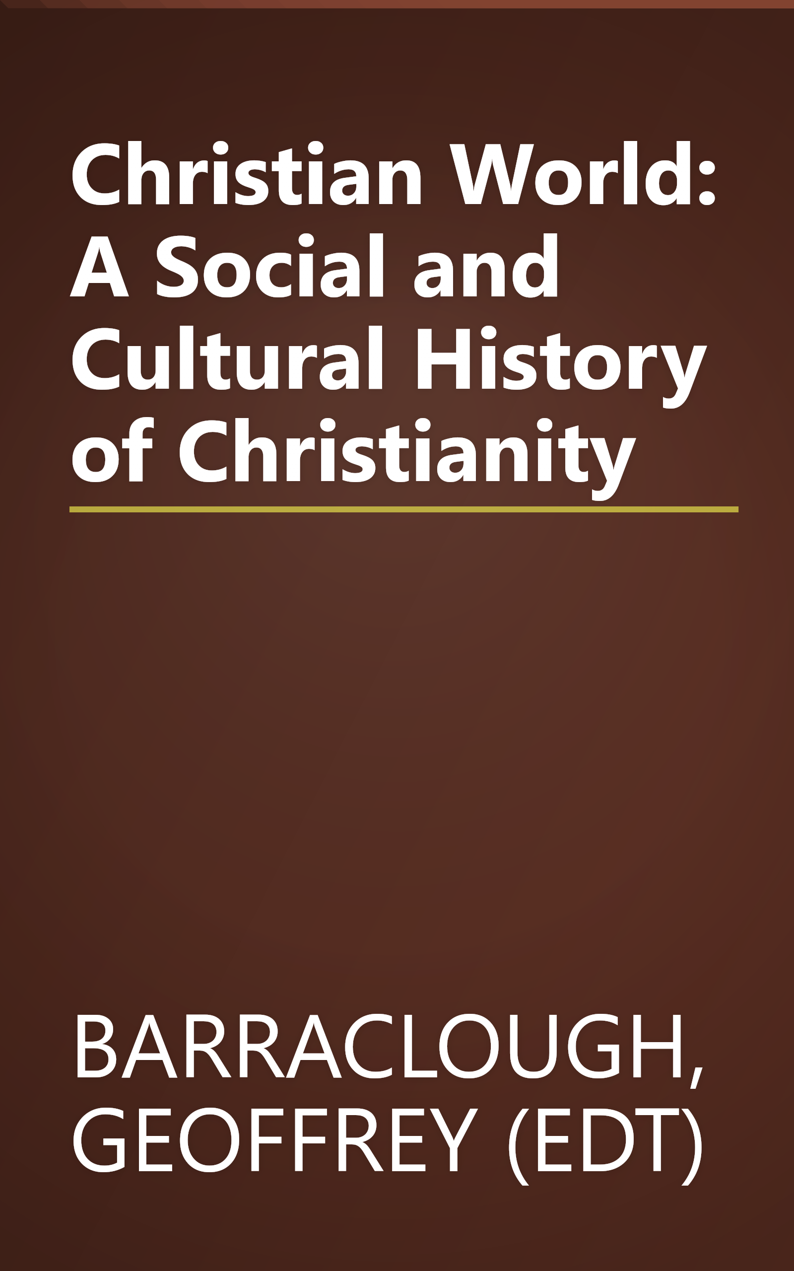 Christian World: A Social and Cultural History of Christianity book cover