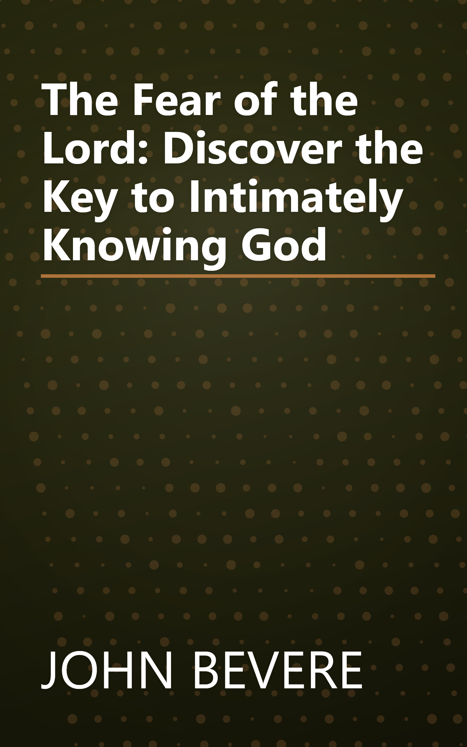 The Fear of the Lord: Discover the Key to Intimately Knowing God book cover