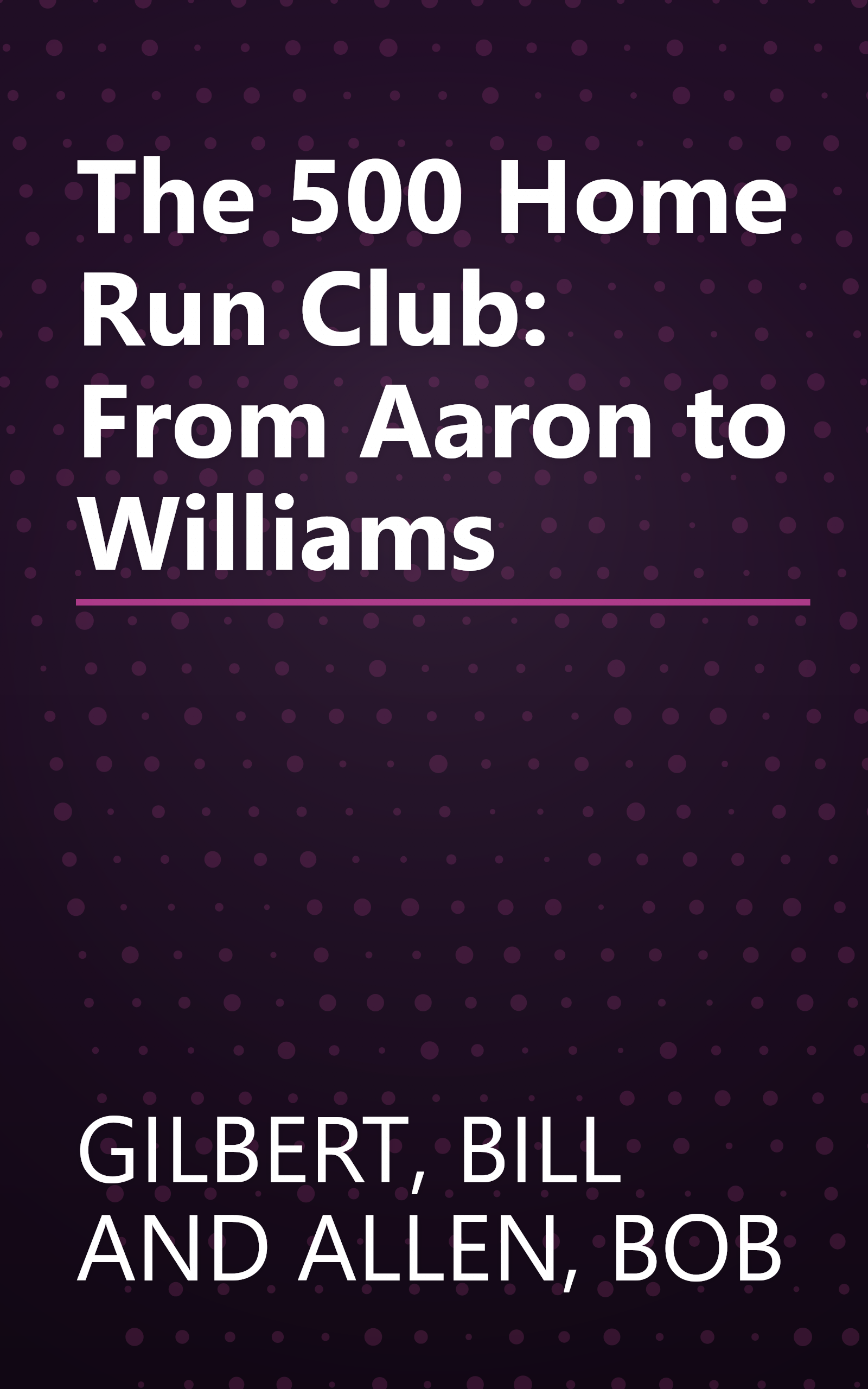 The 500 Home Run Club: From Aaron to Williams book cover