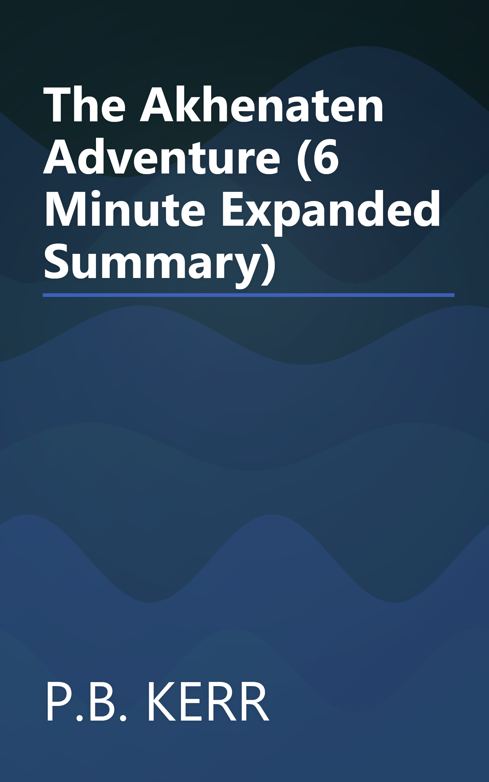 The Akhenaten Adventure (6 Minute   Expanded Summary) book cover