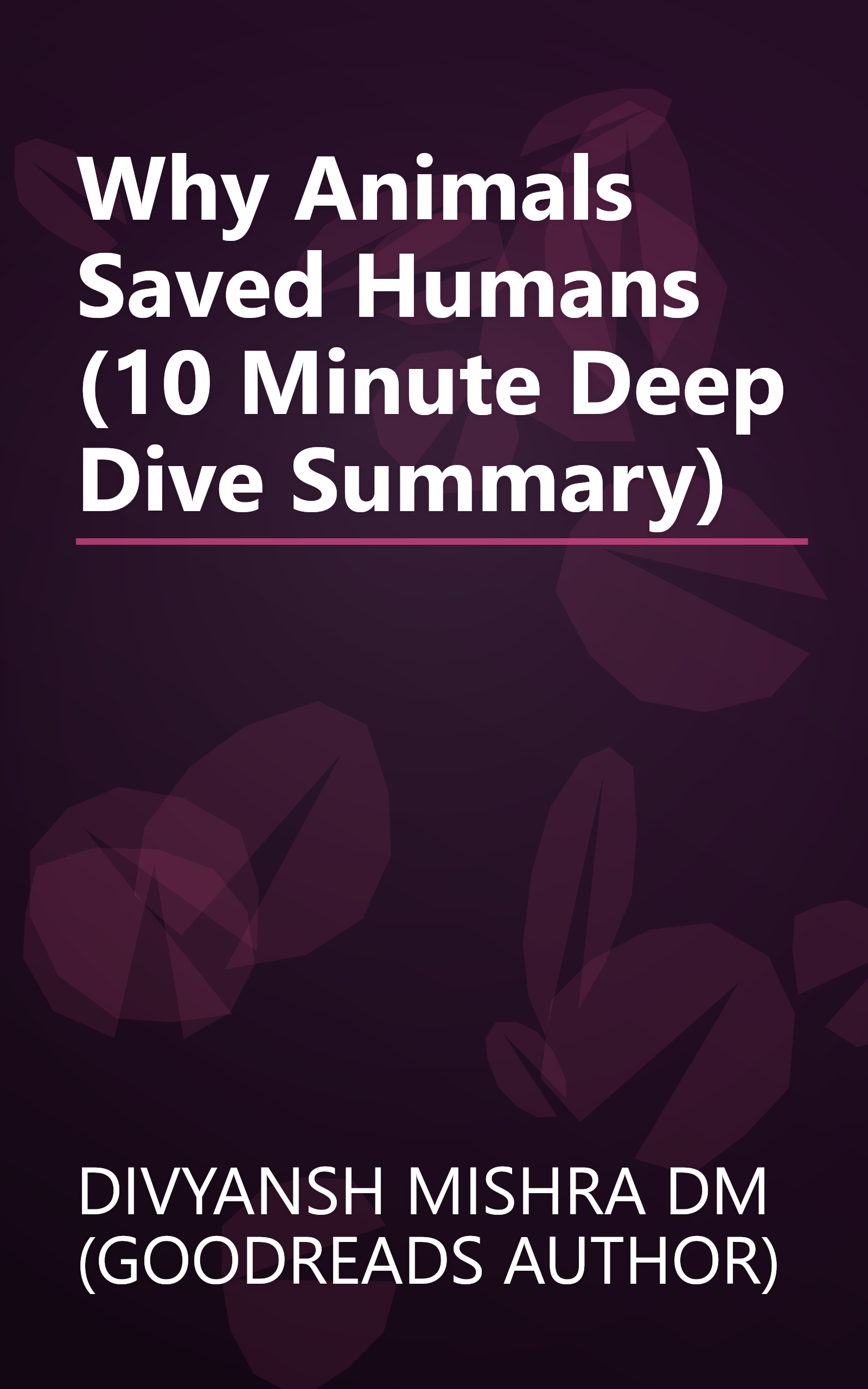 Why Animals Saved Humans  (10 Minute   Deep Dive Summary) book cover