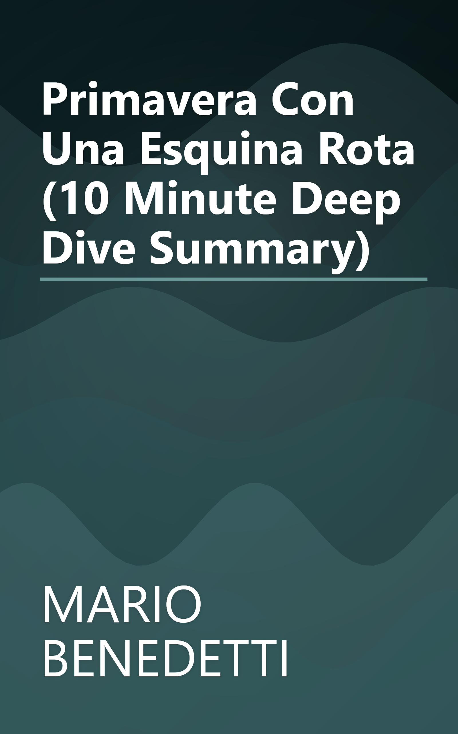 Primavera Con Una Esquina Rota (10 Minute   Deep Dive Summary) book cover