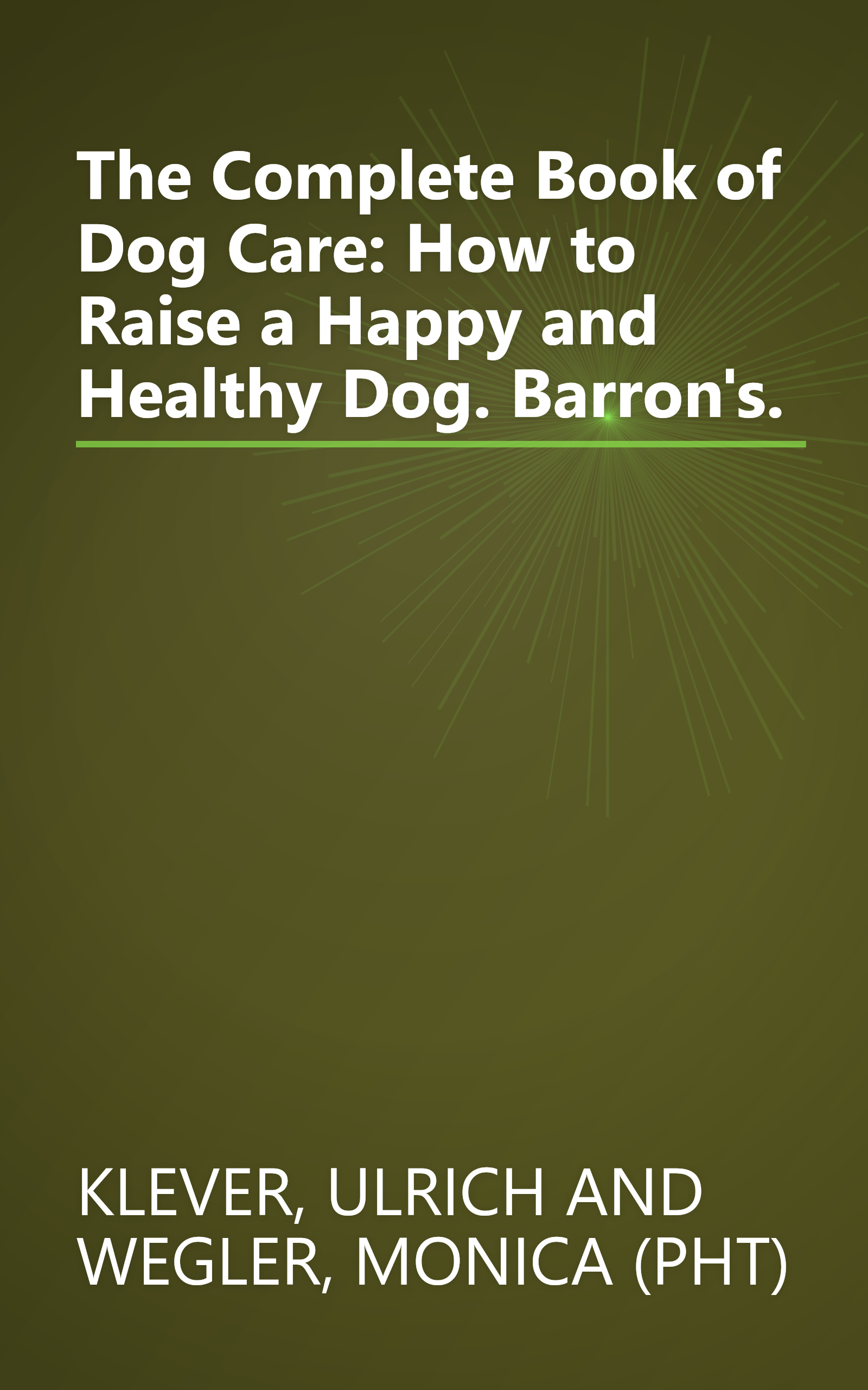The Complete Book of Dog Care: How to Raise a Happy and Healthy Dog. Barron's. book cover