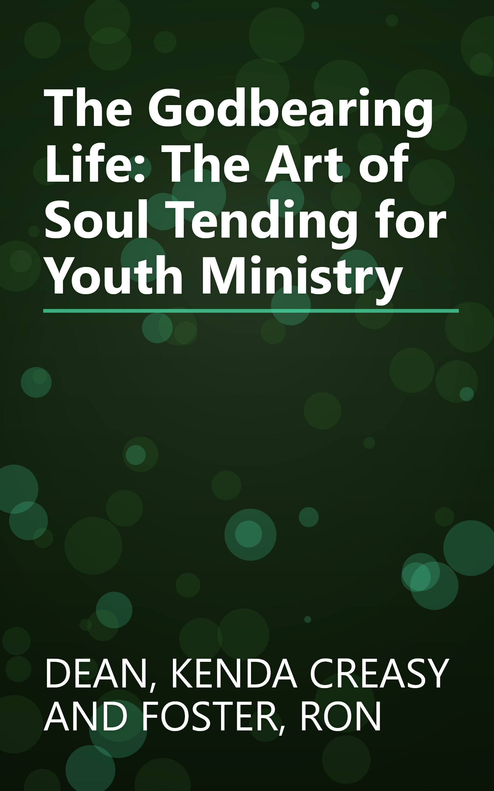 The Godbearing Life: The Art of Soul Tending for Youth Ministry book cover