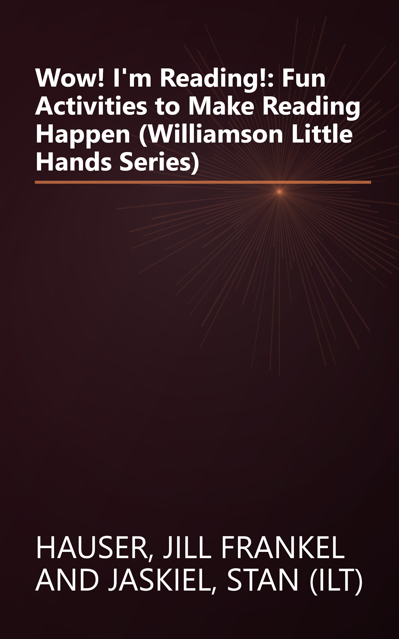 Wow! I'm Reading!: Fun Activities to Make Reading Happen (Williamson Little Hands Series) book cover