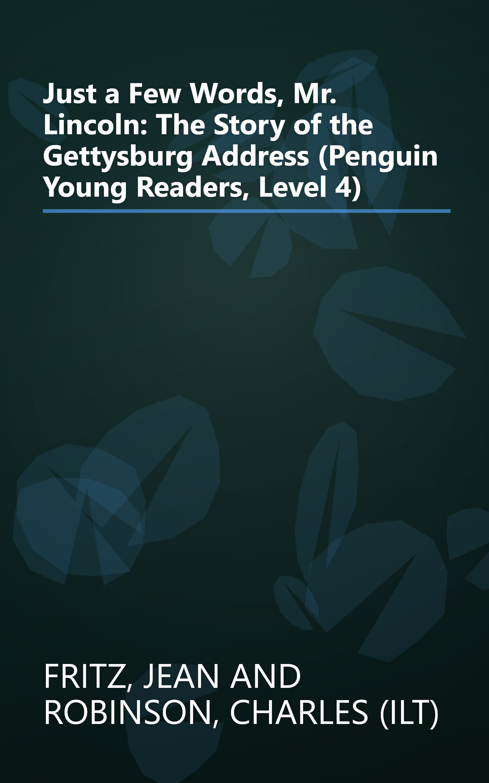 Just a Few Words, Mr. Lincoln: The Story of the Gettysburg Address (Penguin Young Readers, Level 4) book cover