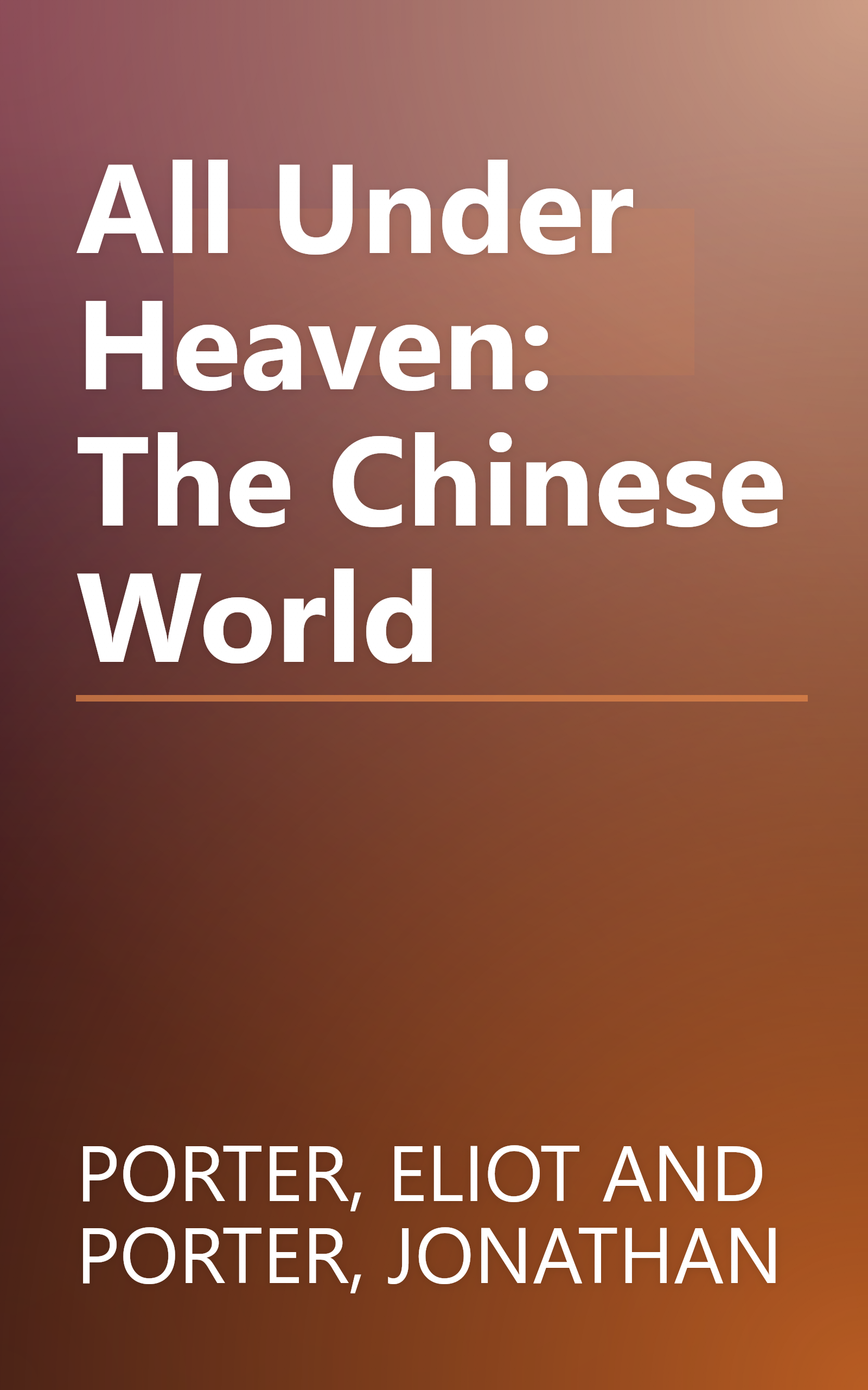 All Under Heaven: The Chinese World book cover