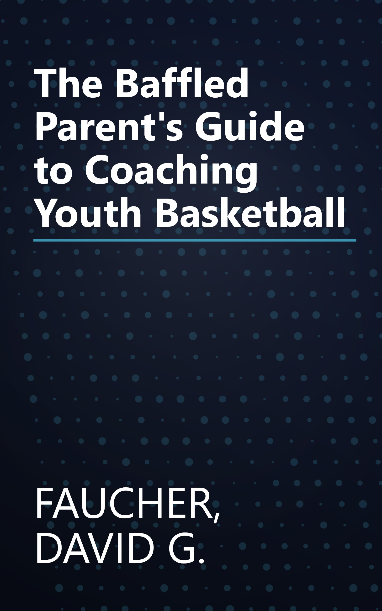 The Baffled Parent's Guide to Coaching Youth Basketball book cover